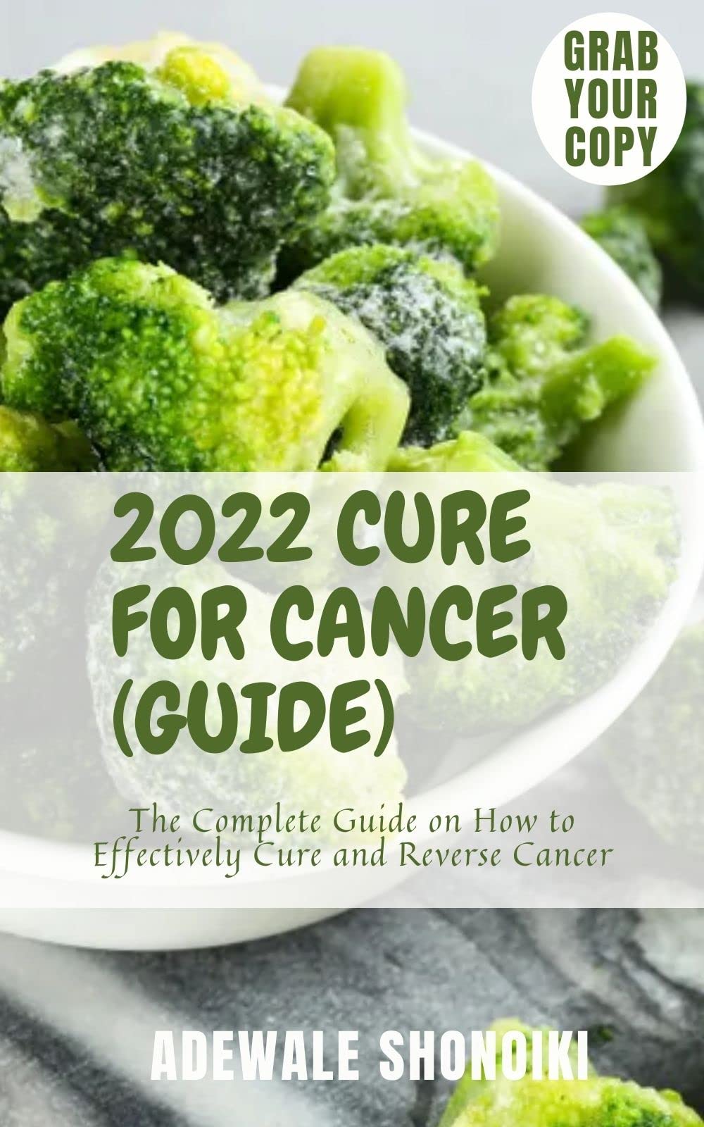 2022 CURE FOR CANCER (GUIDE): The Complete Guide on How to Effectively ...