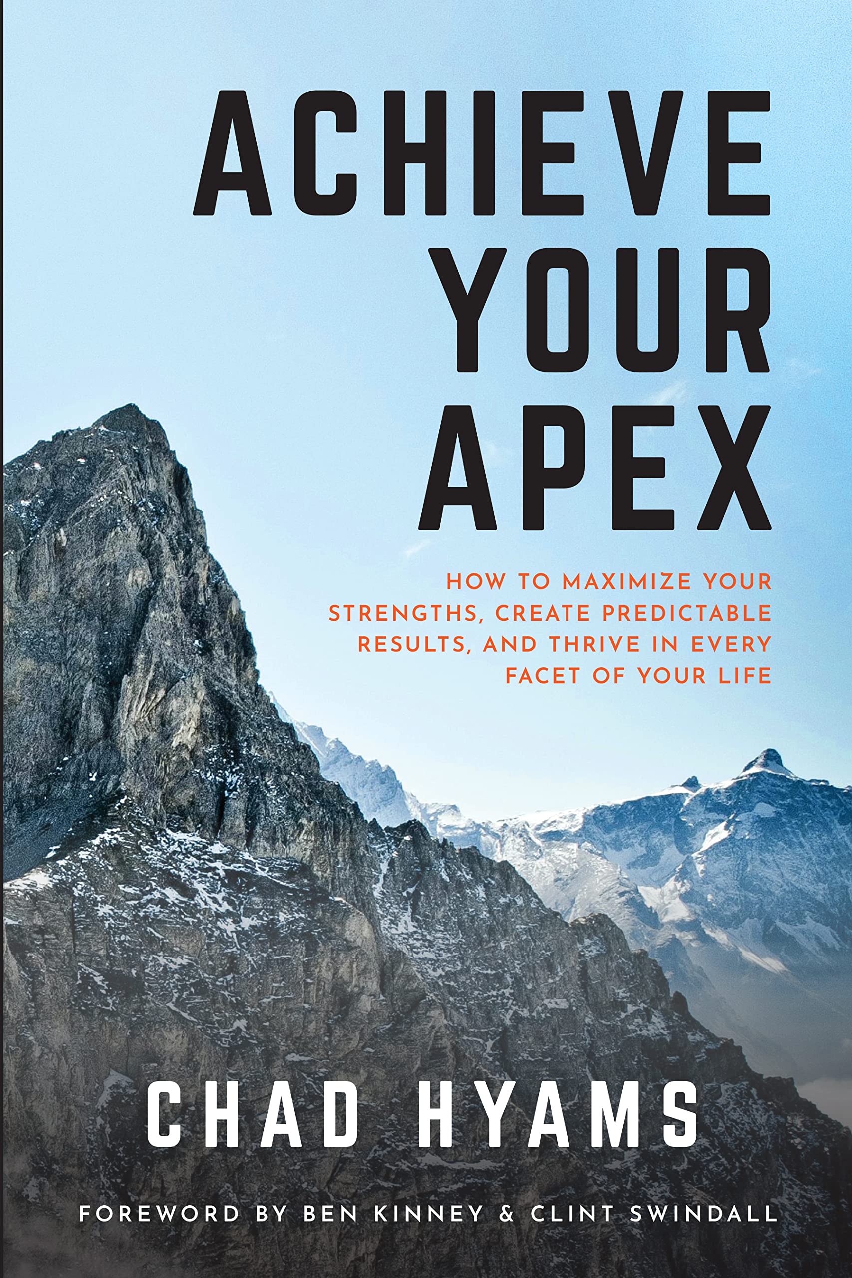 Achieve Your Apex: How to Maximize Your Strengths, Create Predictable Results, and Thrive in ...