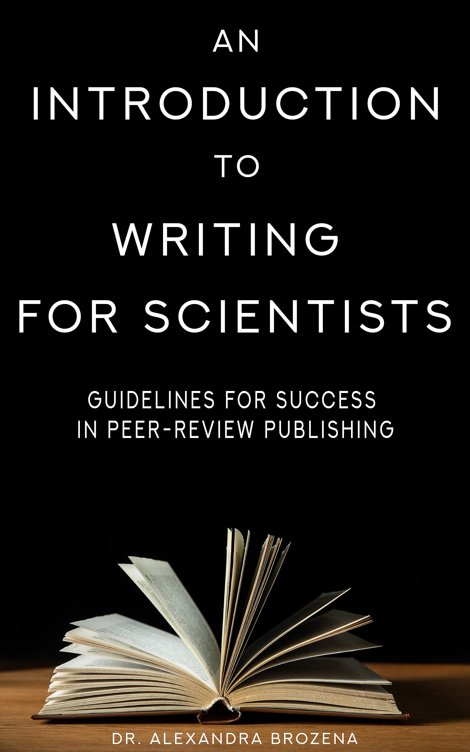 An Introduction to Writing for Scientists: Guidelines for Success in ...