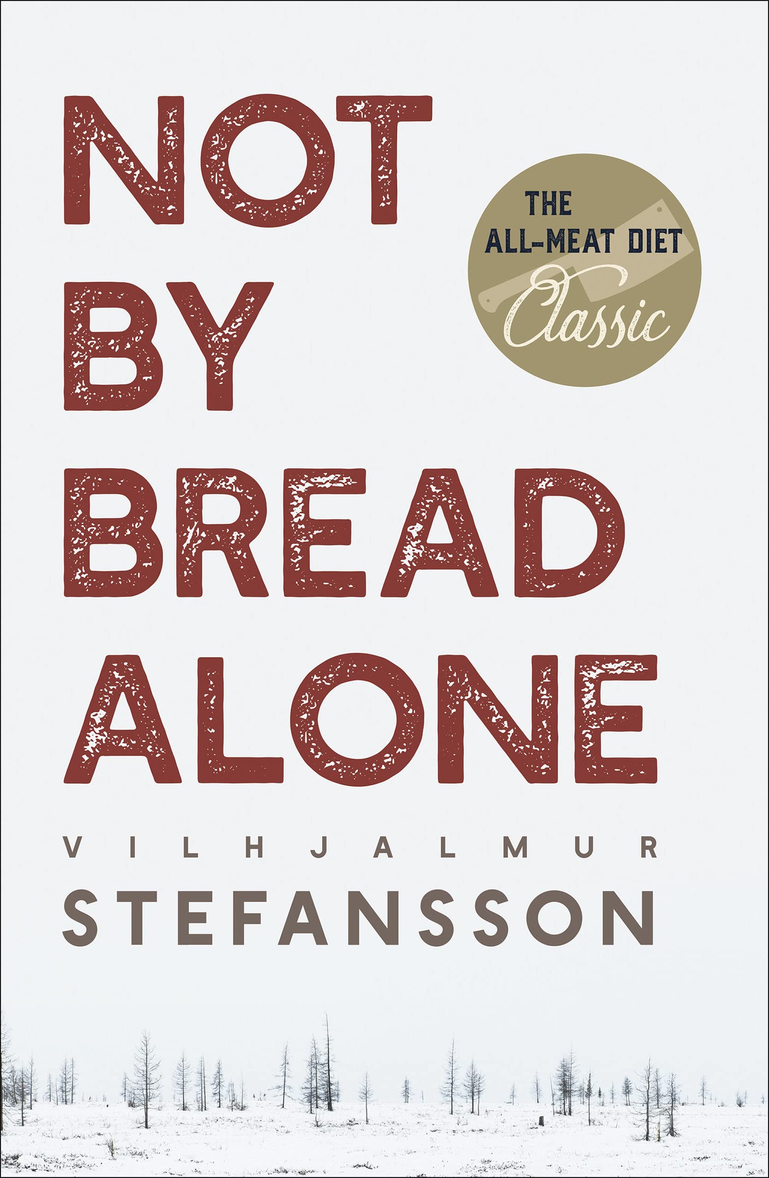 Not by Bread Alone by Vilhjamur Stefansson | Goodreads