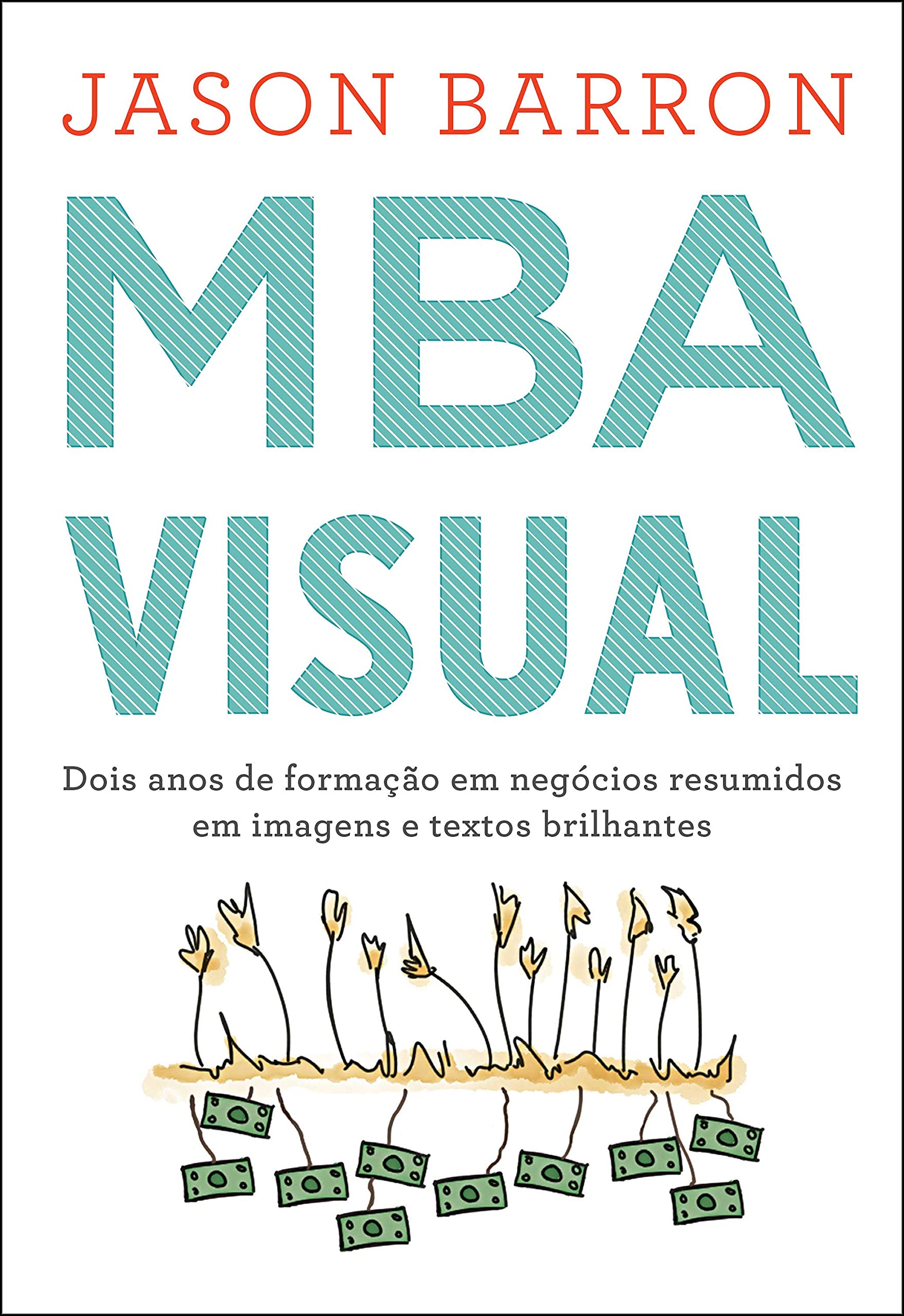 MBA Visual: Dois anos de formação em negócios resumidos em imagens e ...