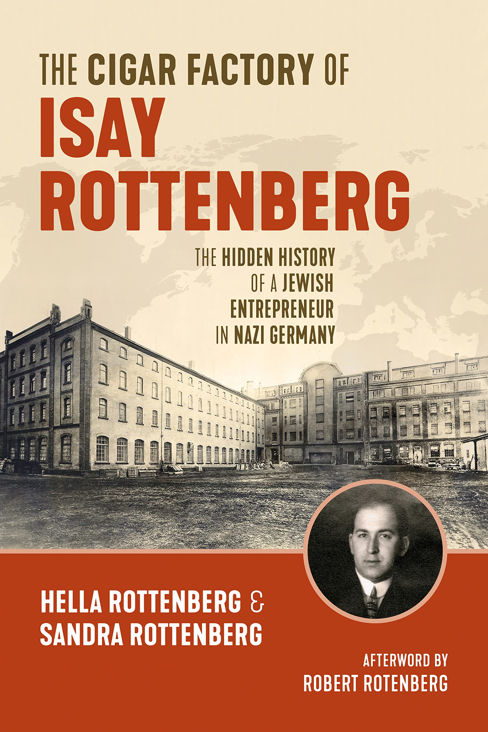 The Cigar Factory of Isay Rottenberg: The Hidden History of a Jewish ...
