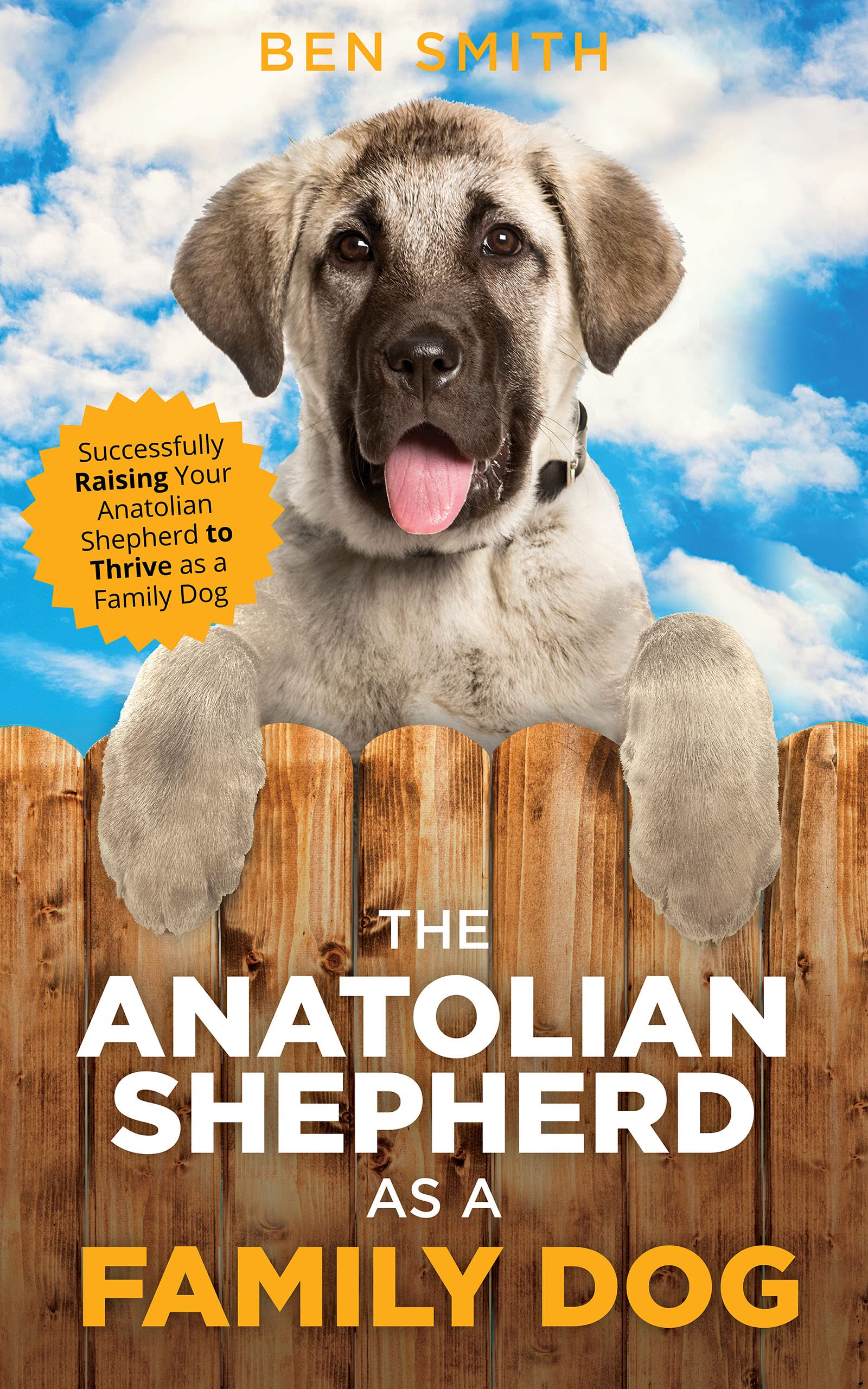 The Anatolian Shepherd as a Family Dog: Successfully Raising Your ...