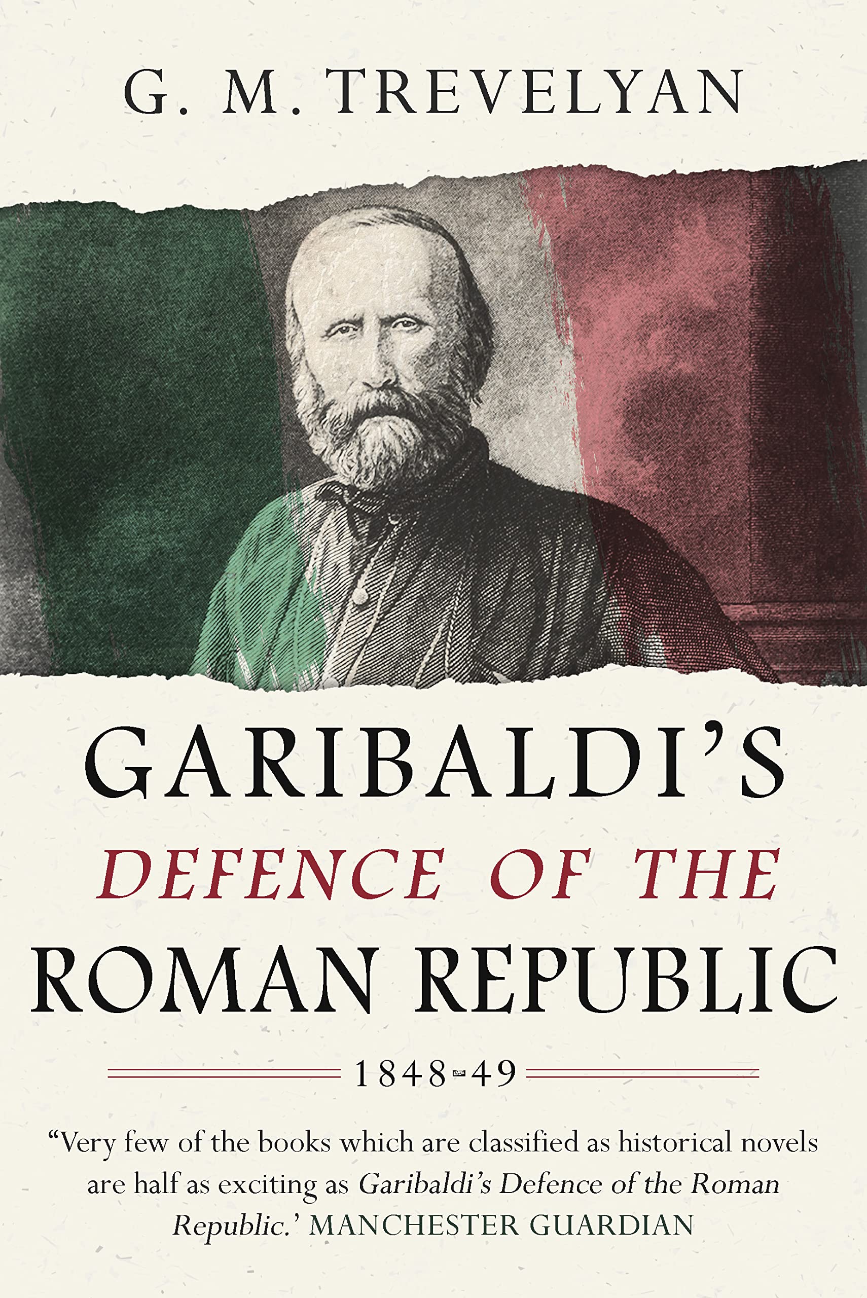Garibaldi's Defence of the Roman Republic, 1848-9 by George Macaulay ...