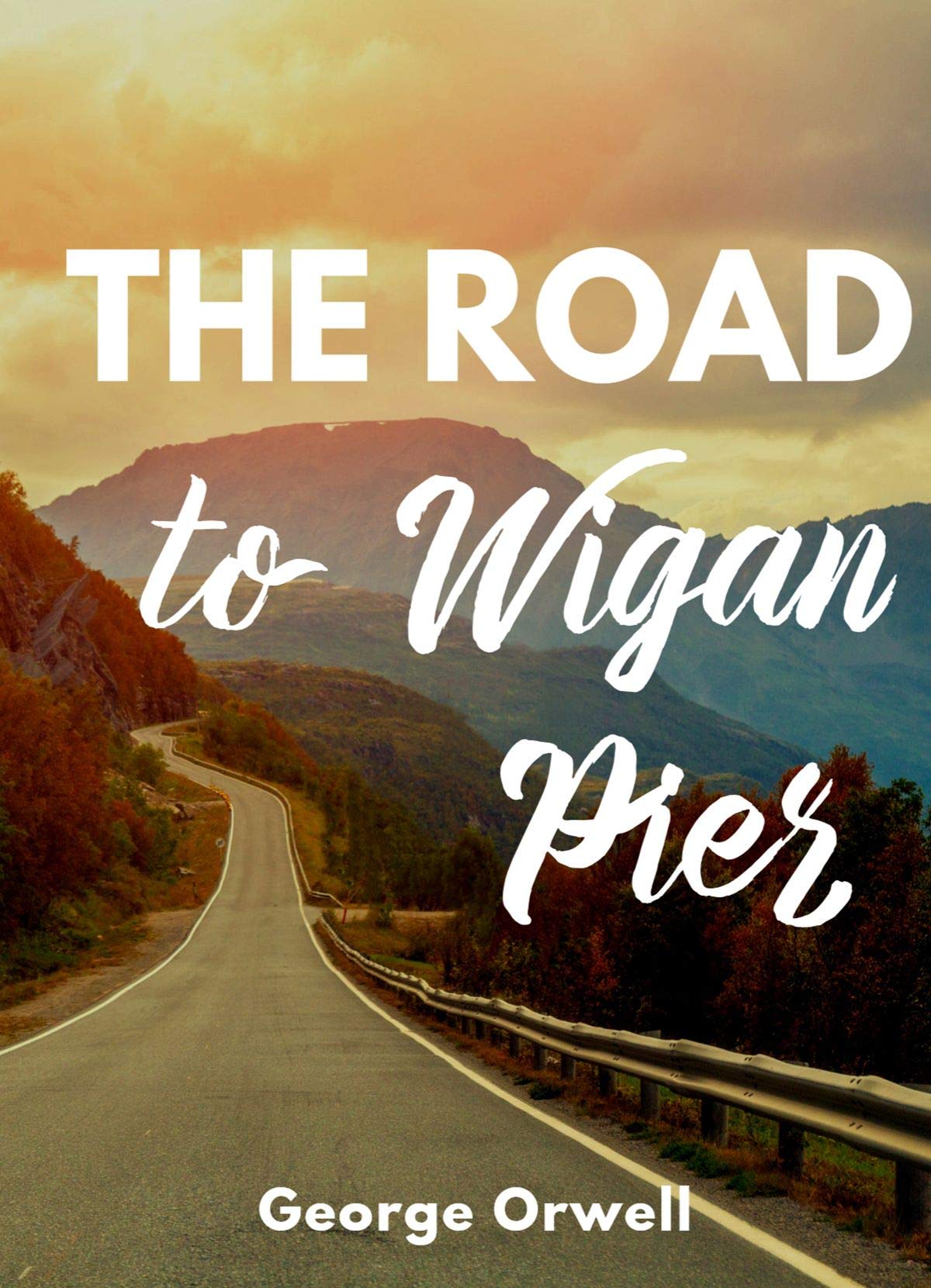 The Road to Wigan Pier by George Orwell illustrated edition by George ...