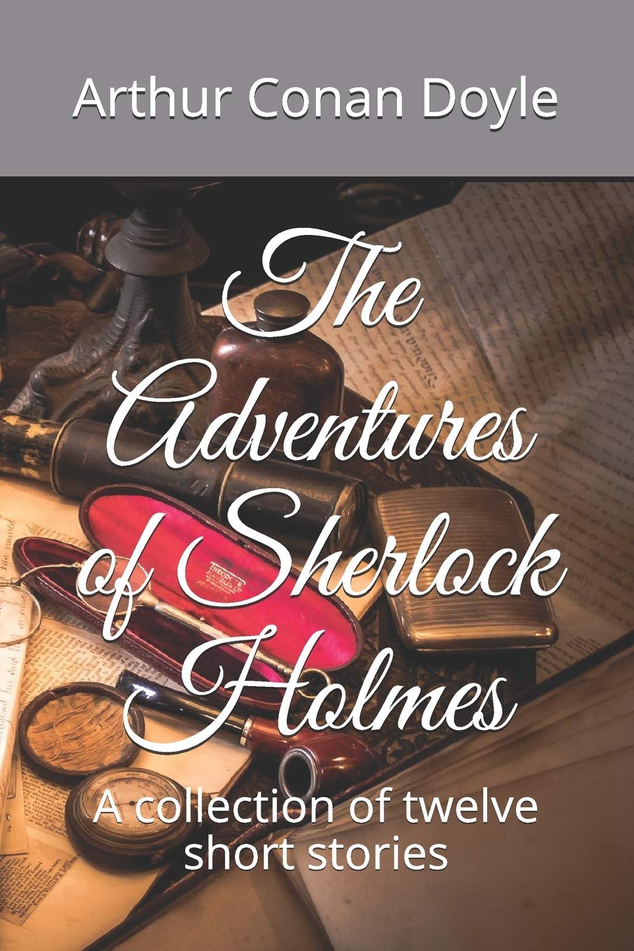 The Adventures of Sherlock Holmes: a collection of twelve short stories ...