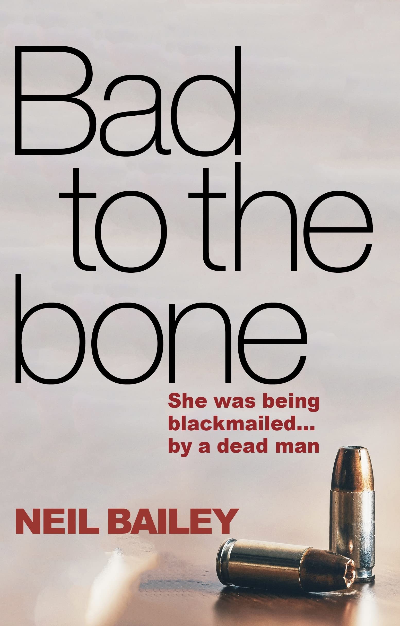 Bad To The Bone (Barclay & MacDonald #3) by Neil Bailey | Goodreads