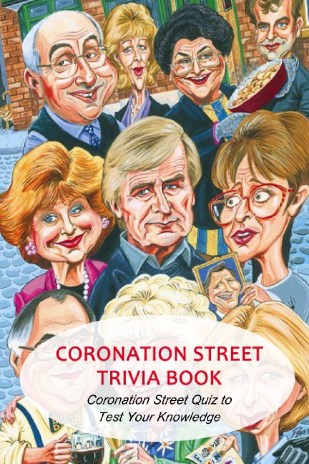 Coronation Street Trivia Book: Coronation Street Quiz to Test Your ...