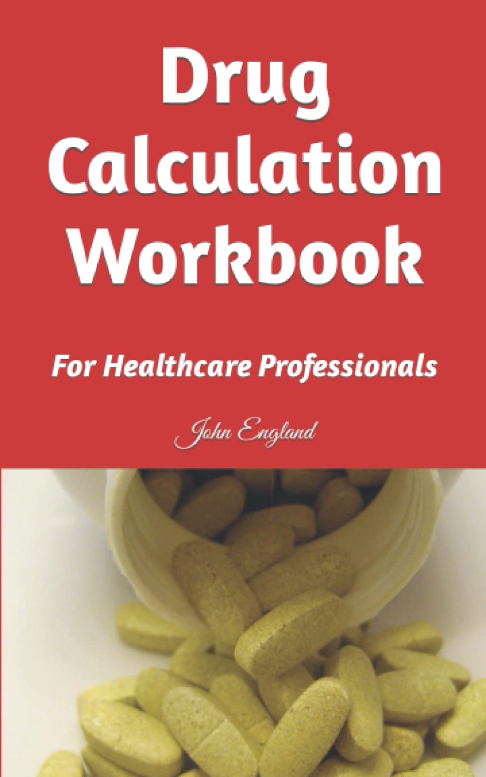drug-calculation-workbook-for-healthcare-professionals-by-john-england