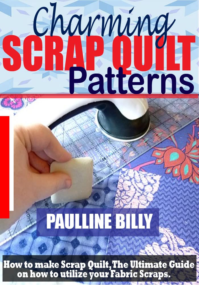 CHARMING SCRAP QUILT PATTERNS: How to Make a Scrap quilt, Ultimate ...