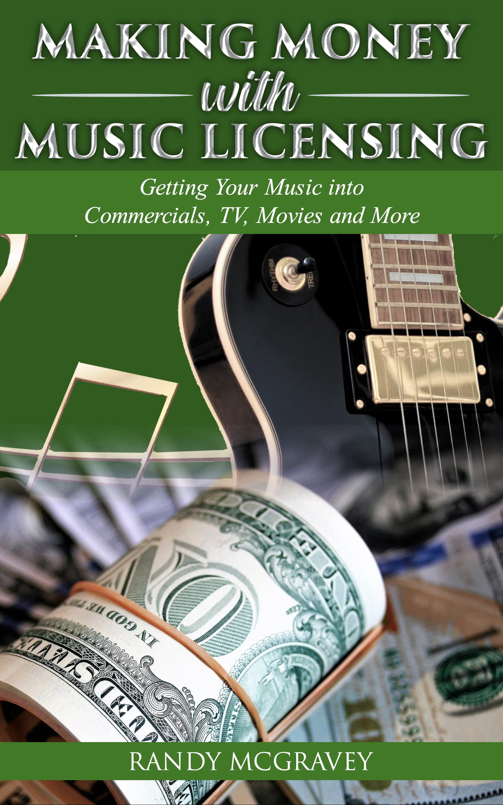Making Money with Music Licensing: Getting Your Music into Commercials ...