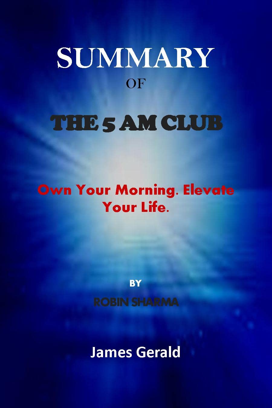 SUMMARY OF THE 5 AM CLUB By Robin Sharma : Own Your Morning. Elevate ...