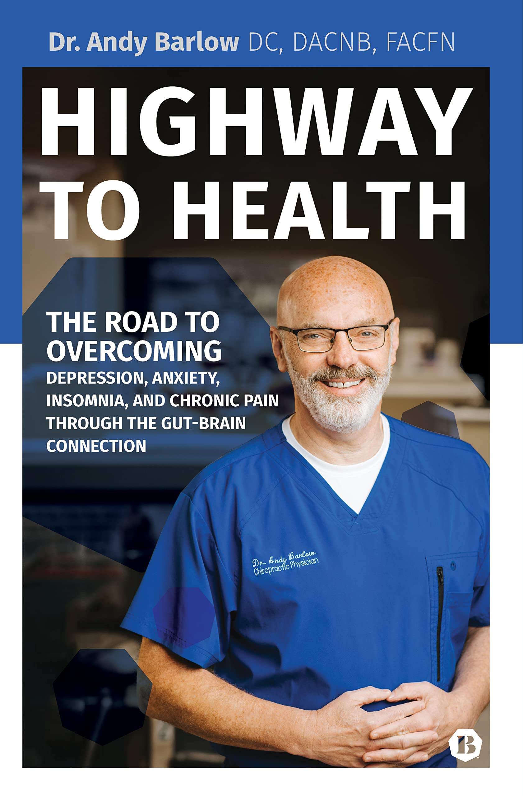 Highway to Health: The Road to Overcoming Depression, Anxiety, Insomnia ...