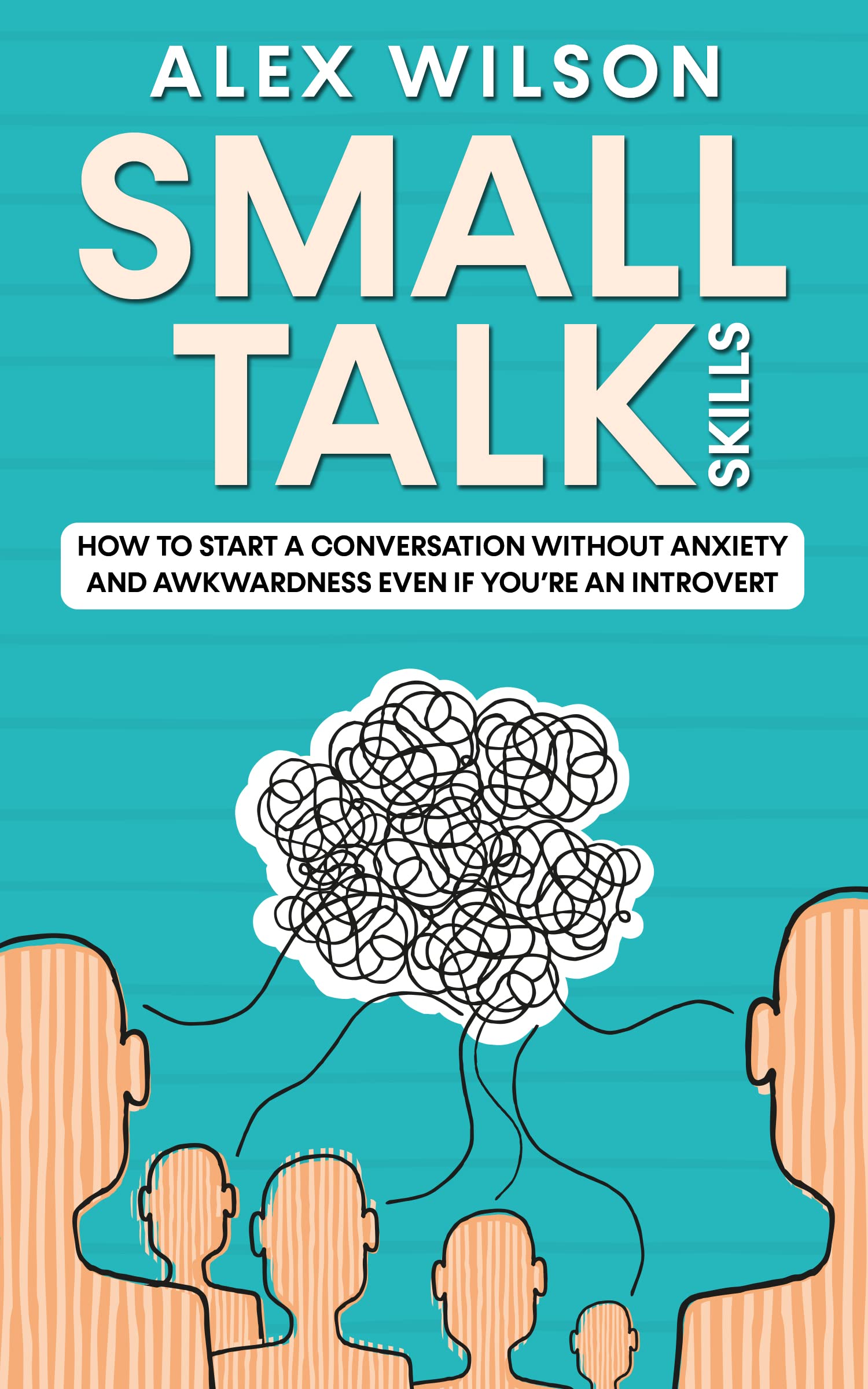 Small Talk Skills: How To Start a Conversation Without Anxiety and ...