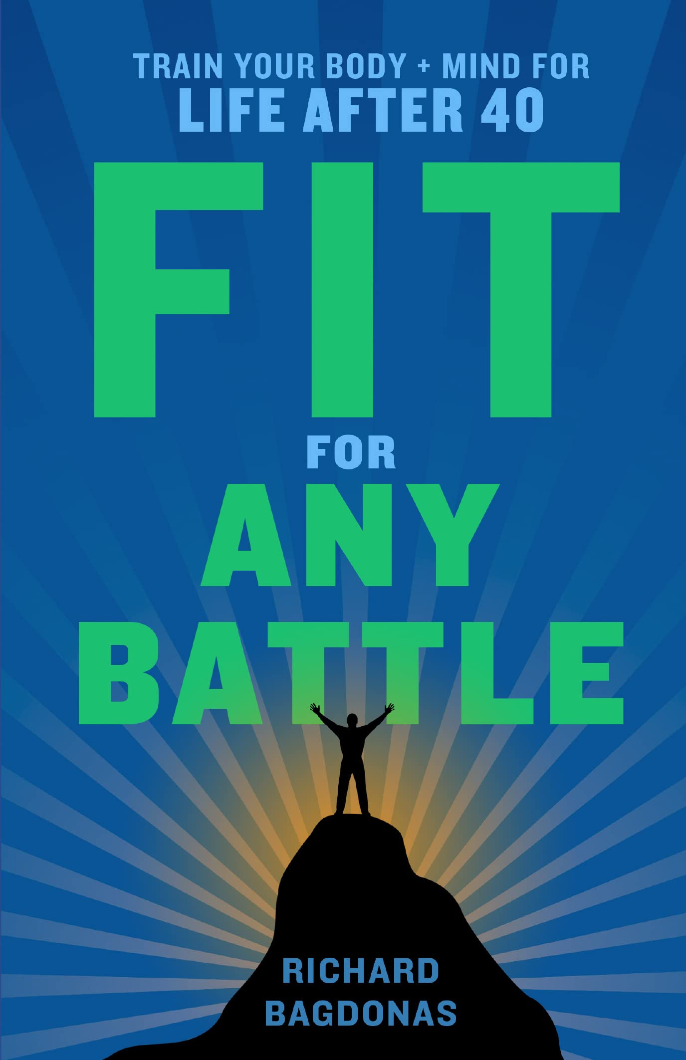 Fit for Any Battle: Train Your Body + Mind for Life After 40 by Richard ...