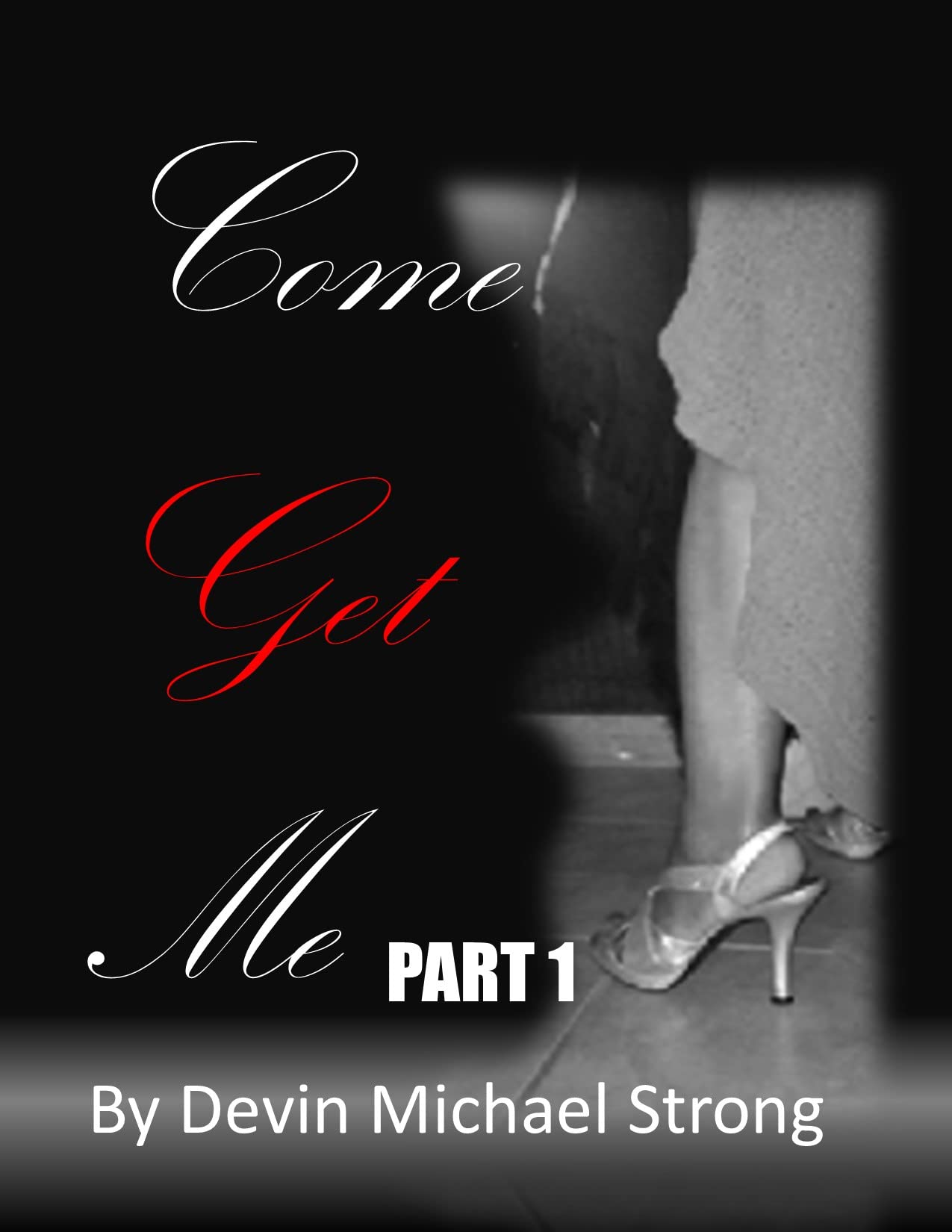 Come Get Me: Part 1 Short Notice by Devin Michael Strong | Goodreads