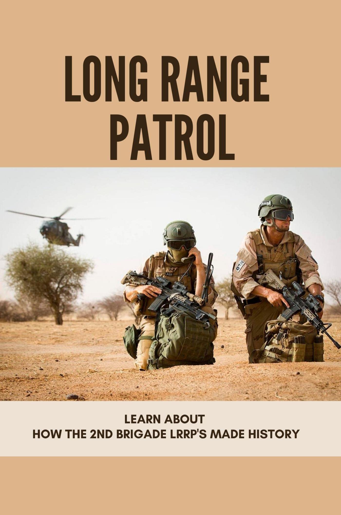Long Range Patrol: Learn About How The 2nd Brigade LRRP's Made History ...