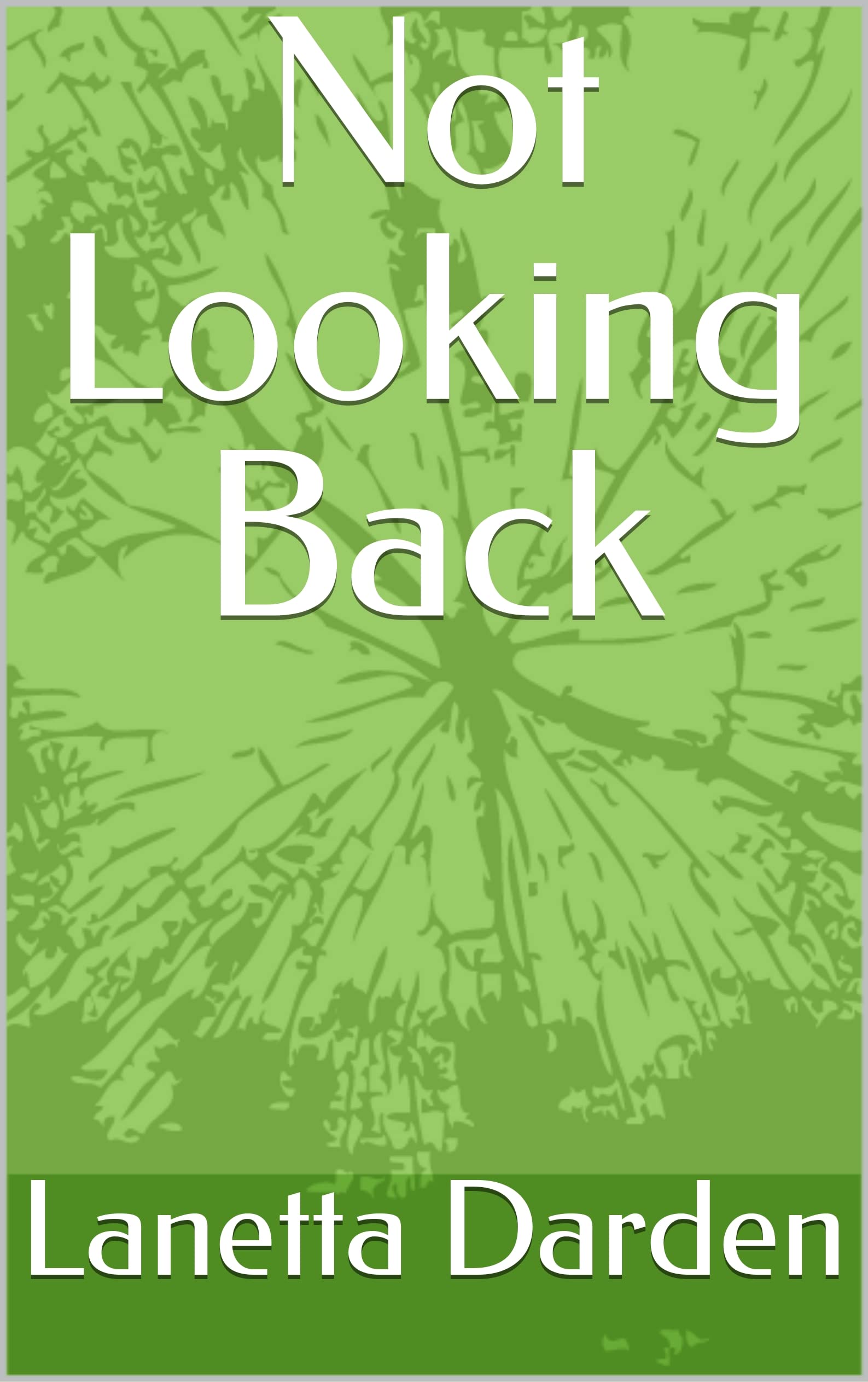 Not Looking Back by Lanetta Darden | Goodreads
