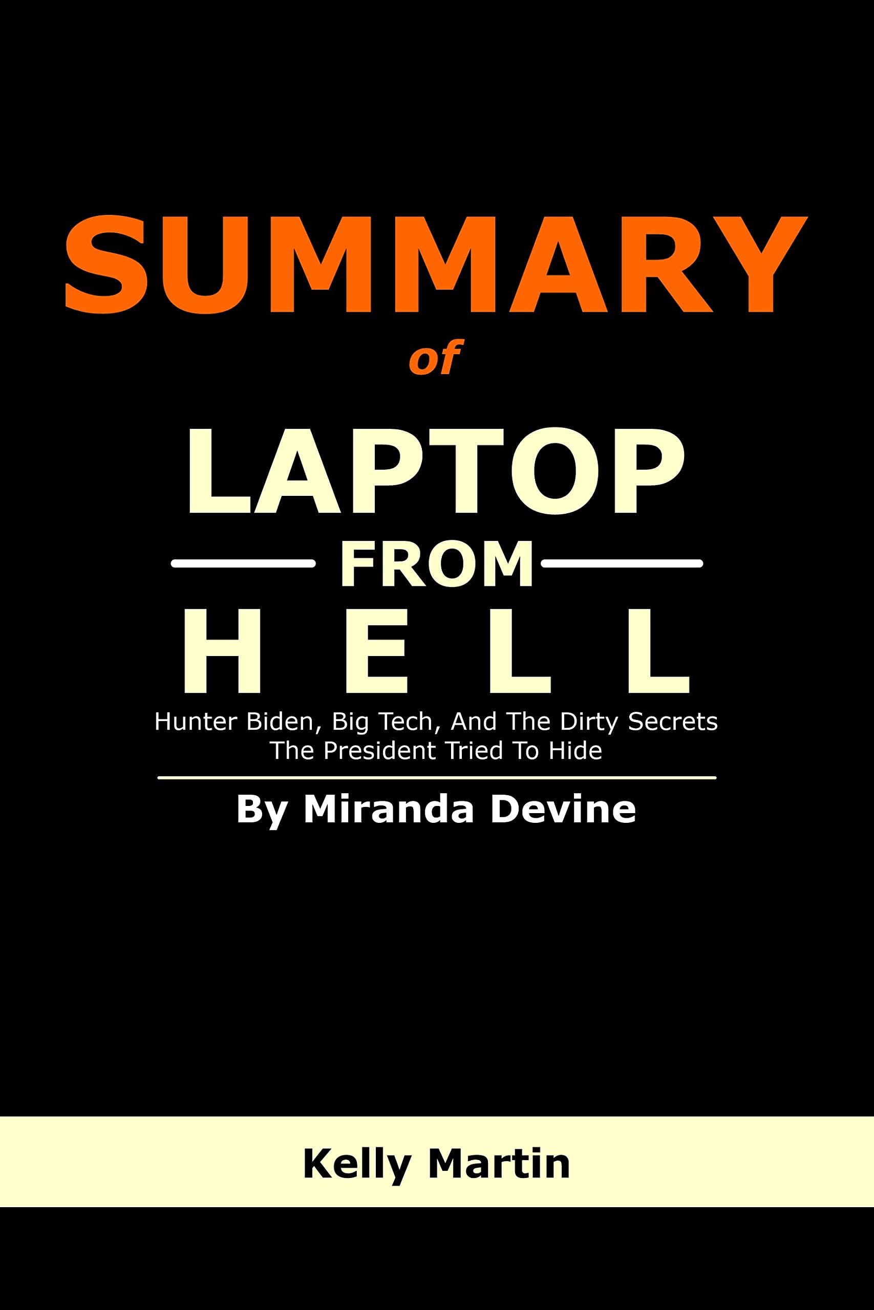 Summary of Laptop from Hell: Hunter Biden, Big Tech, and the Dirty ...