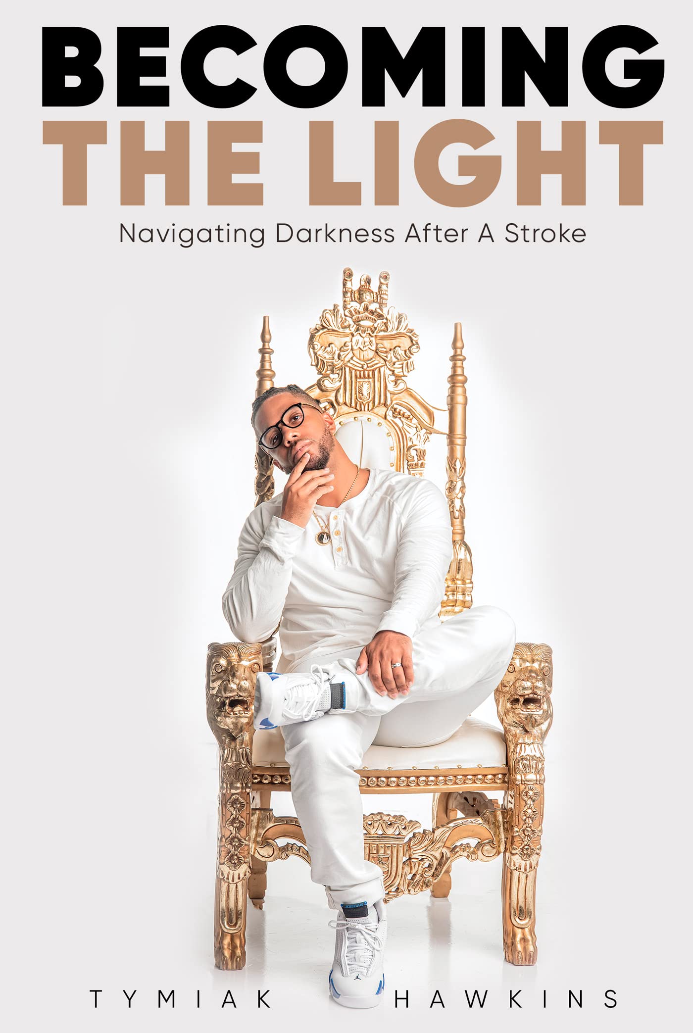 Becoming the Light: Navigating Darkness After A Stroke by Tymiak Hawkins | Goodreads