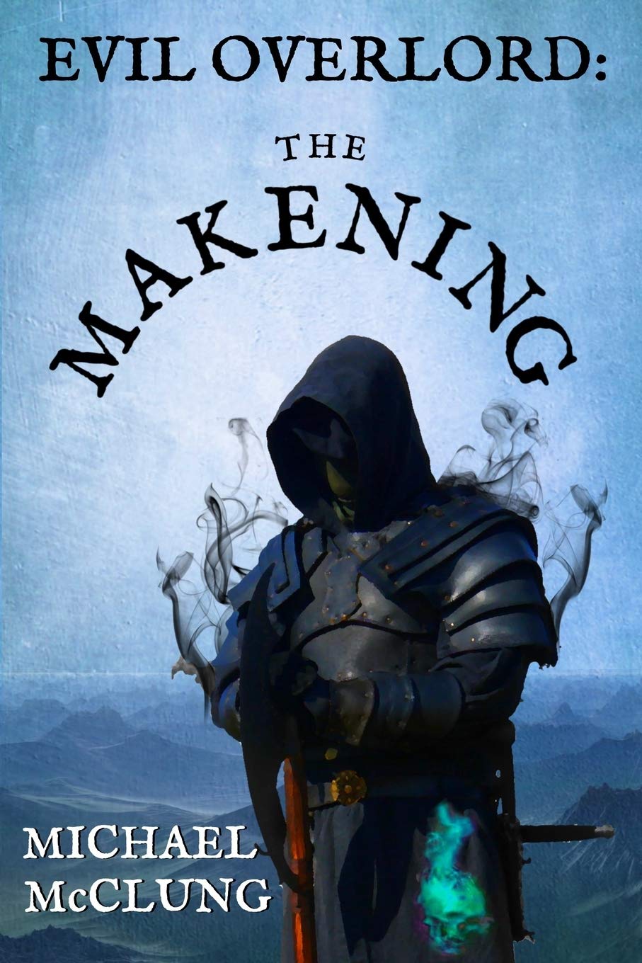 Evil Overlord: The Makening by Michael McClung | Goodreads