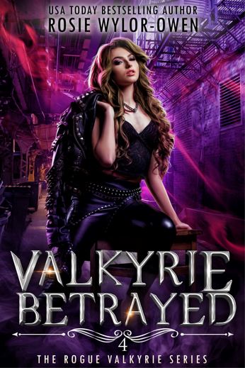 Valkyrie Betrayed (The Rogue Valkyrie, #4) by Rosie Wylor-Owen | Goodreads