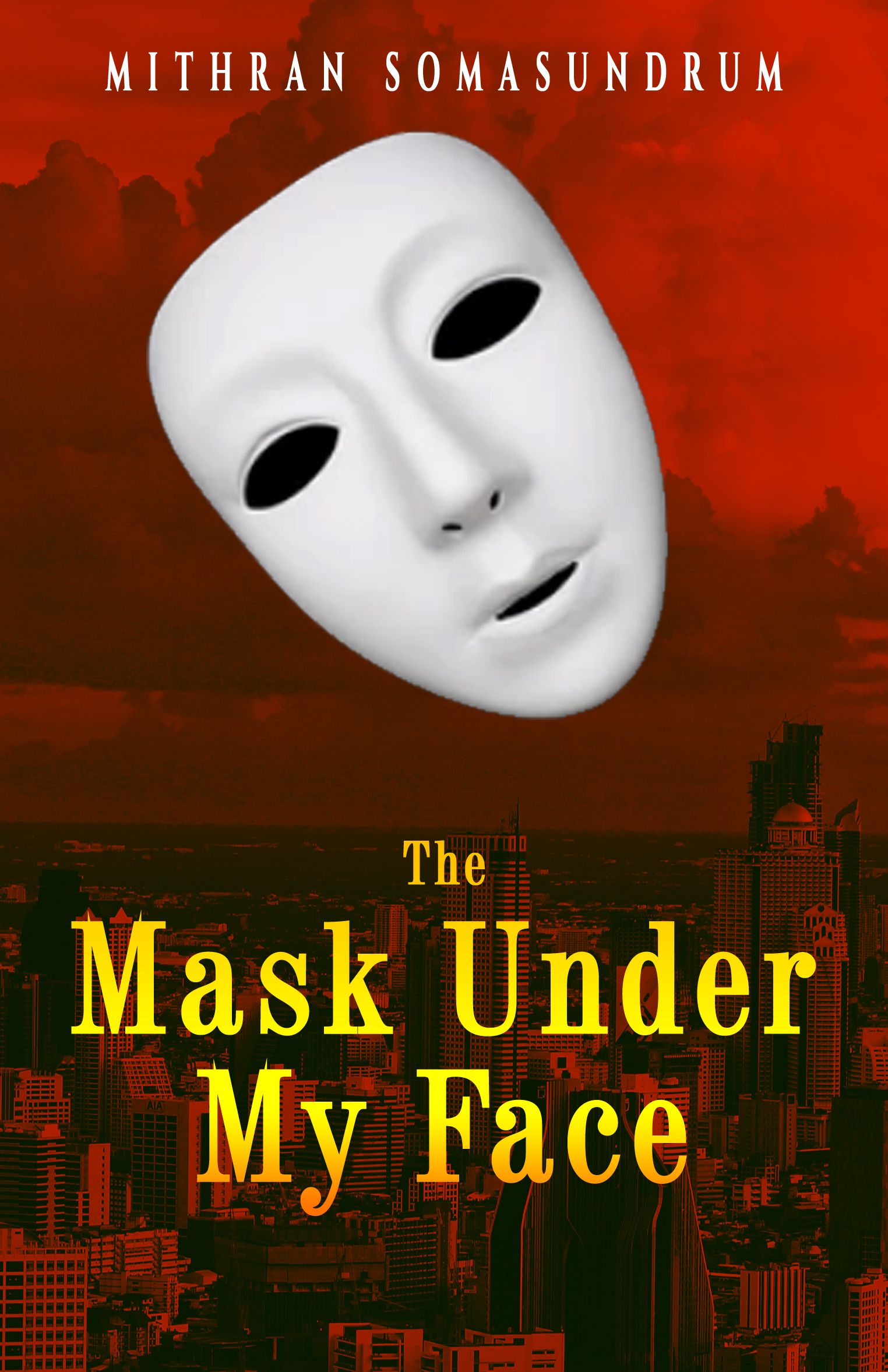 The Mask Under My Face by Mithran Somasundrum | Goodreads