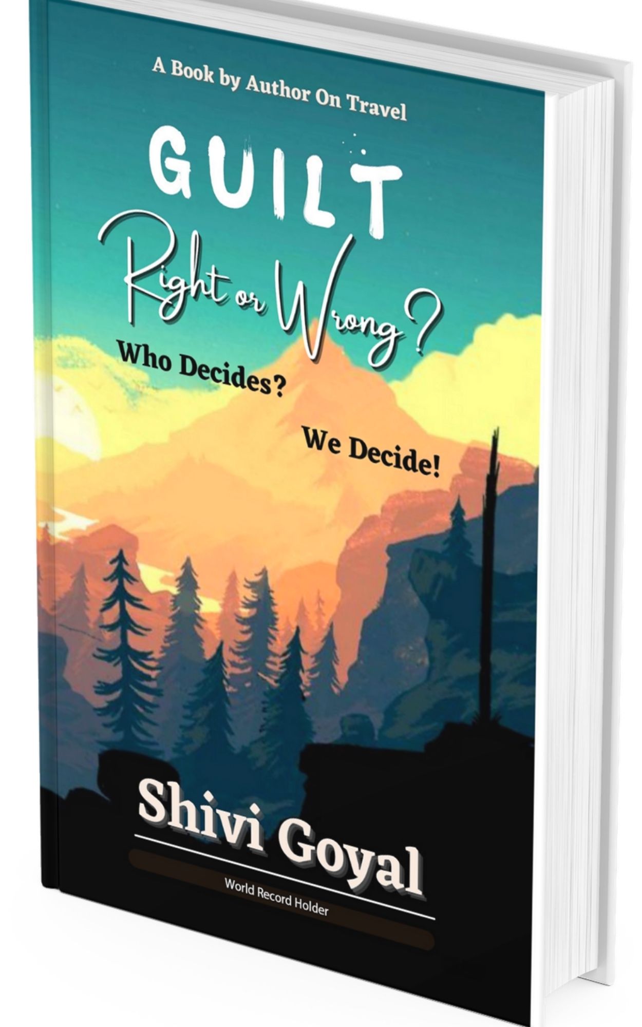 Guilt – Right or Wrong Who Decides? We Decide! by Shivi Goyal | Goodreads