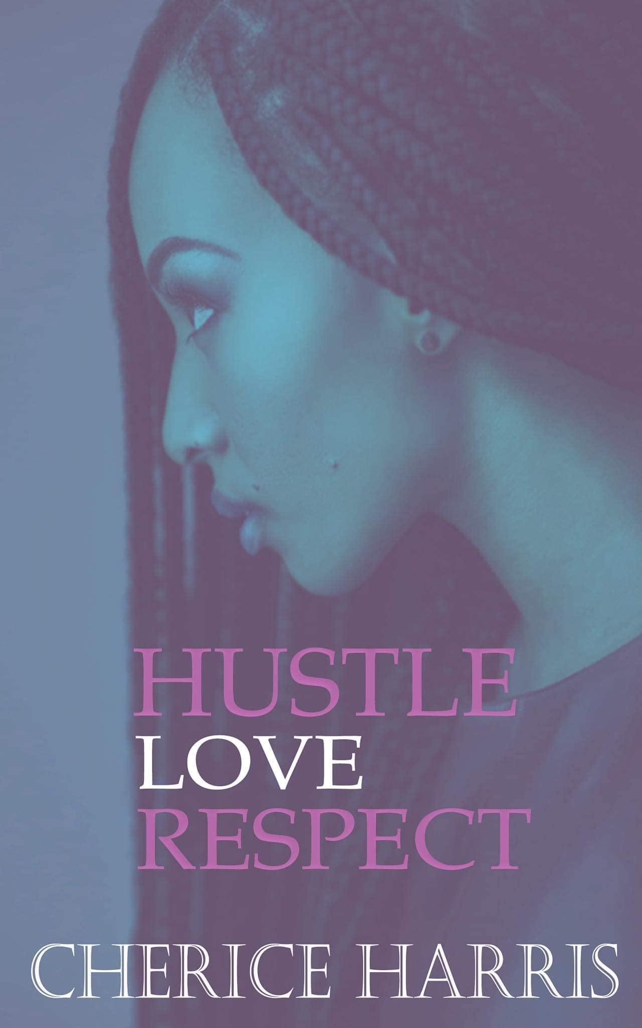 Hustle, Love, Respect by Cherice Harris | Goodreads