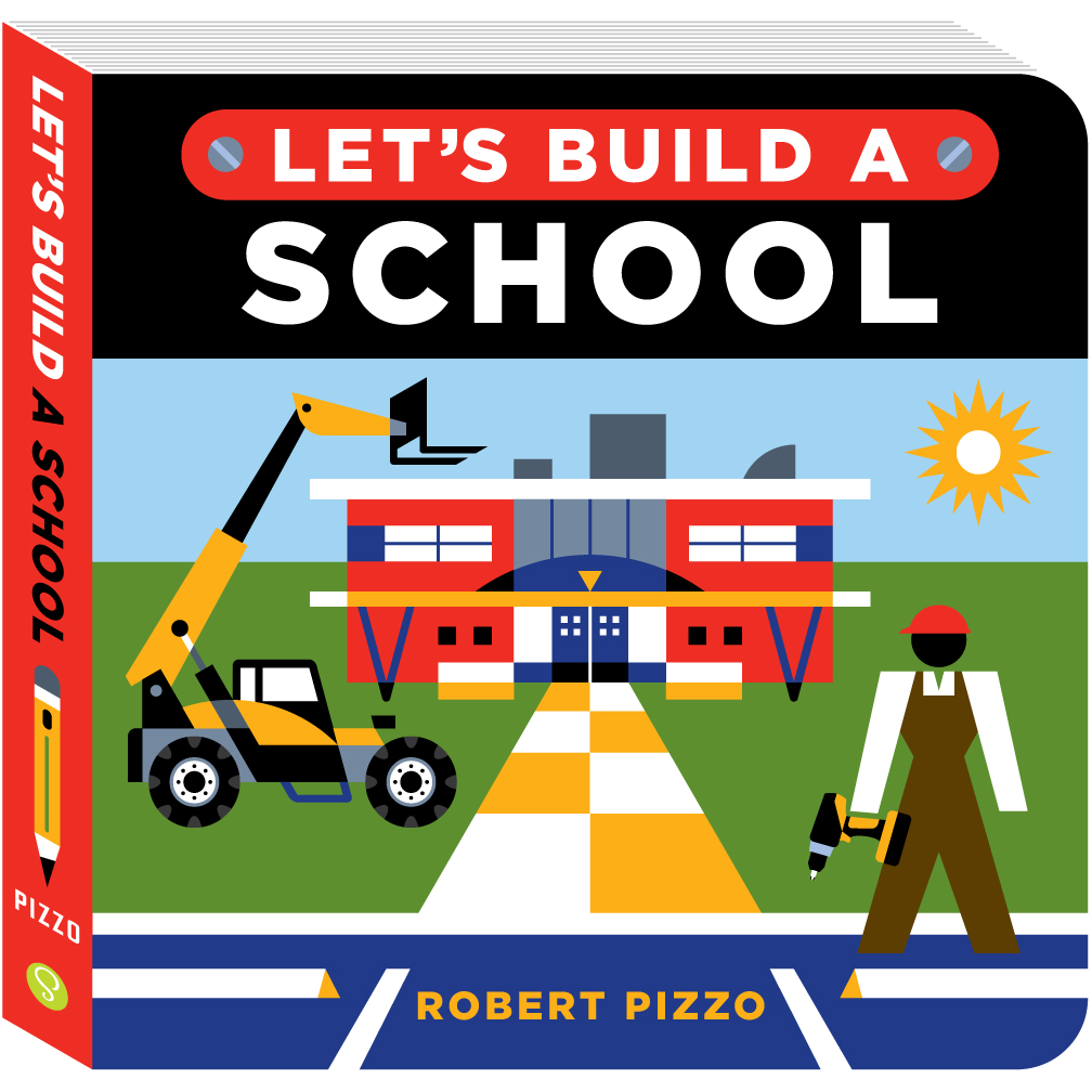 Let's Build a School: A Construction Book for Kids by Robert Pizzo ...