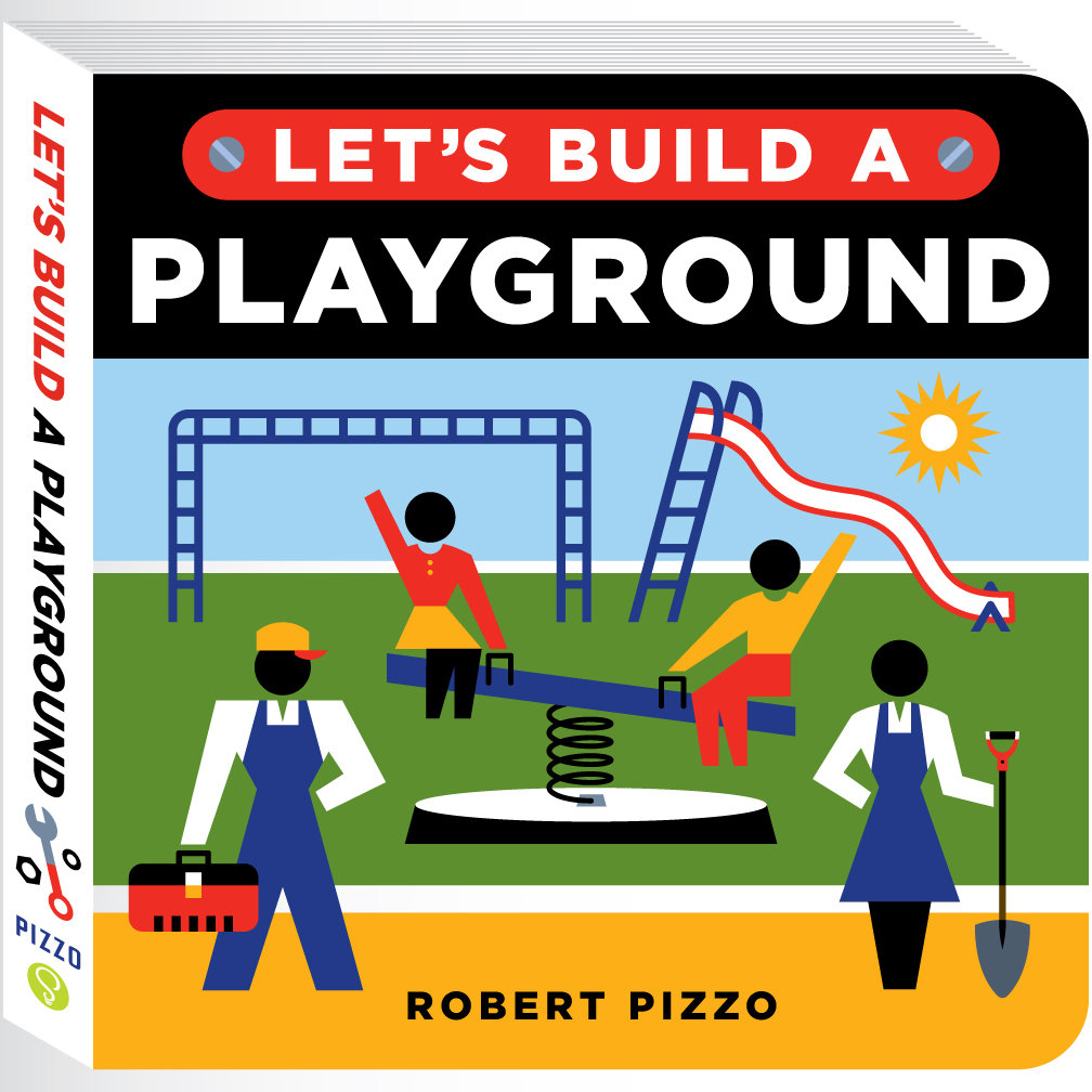 Let's Build a Playground: A Construction Book for Kids by Robert Pizzo ...
