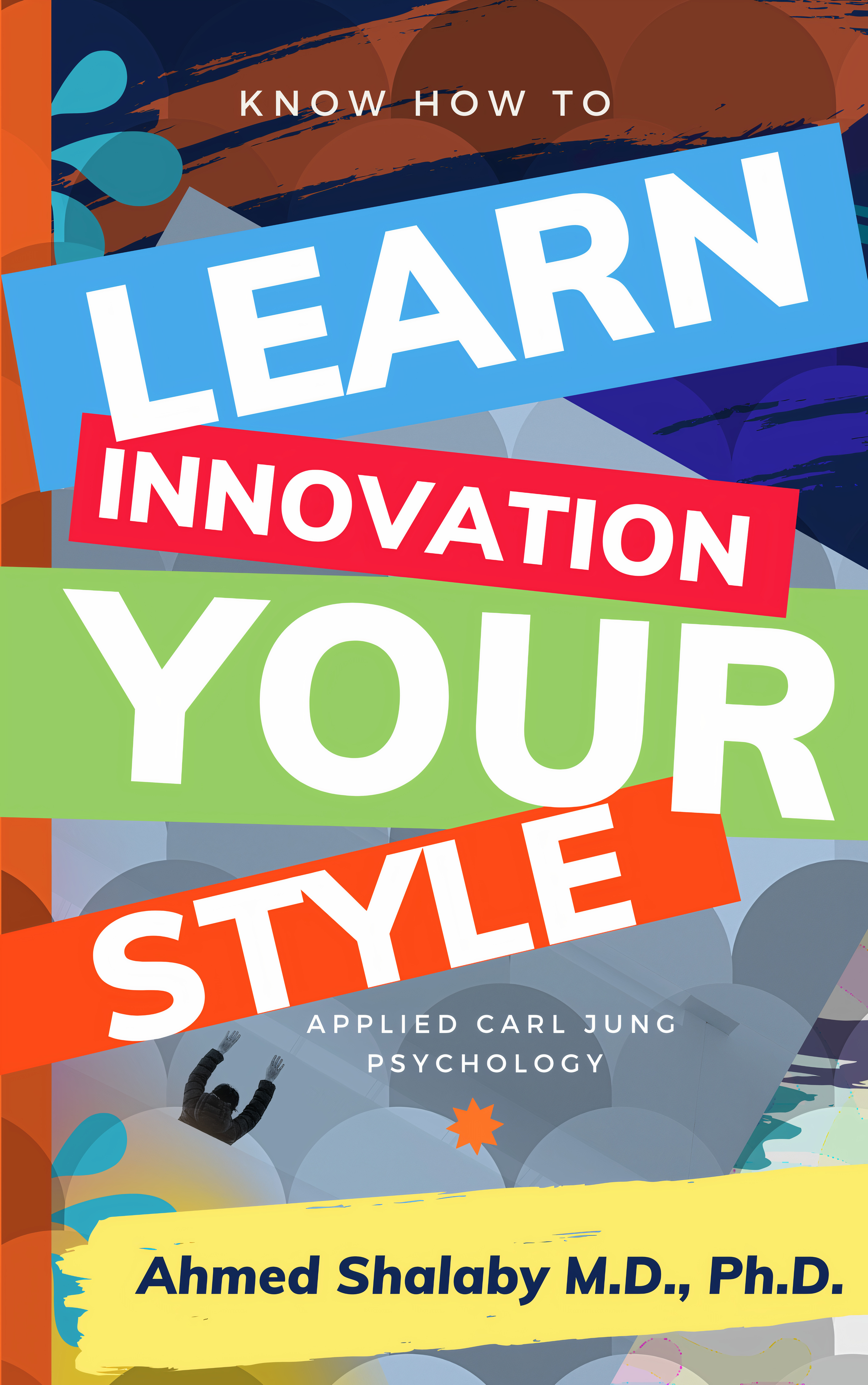 Learn Innovation Your Style by Ahmed Shalaby | Goodreads