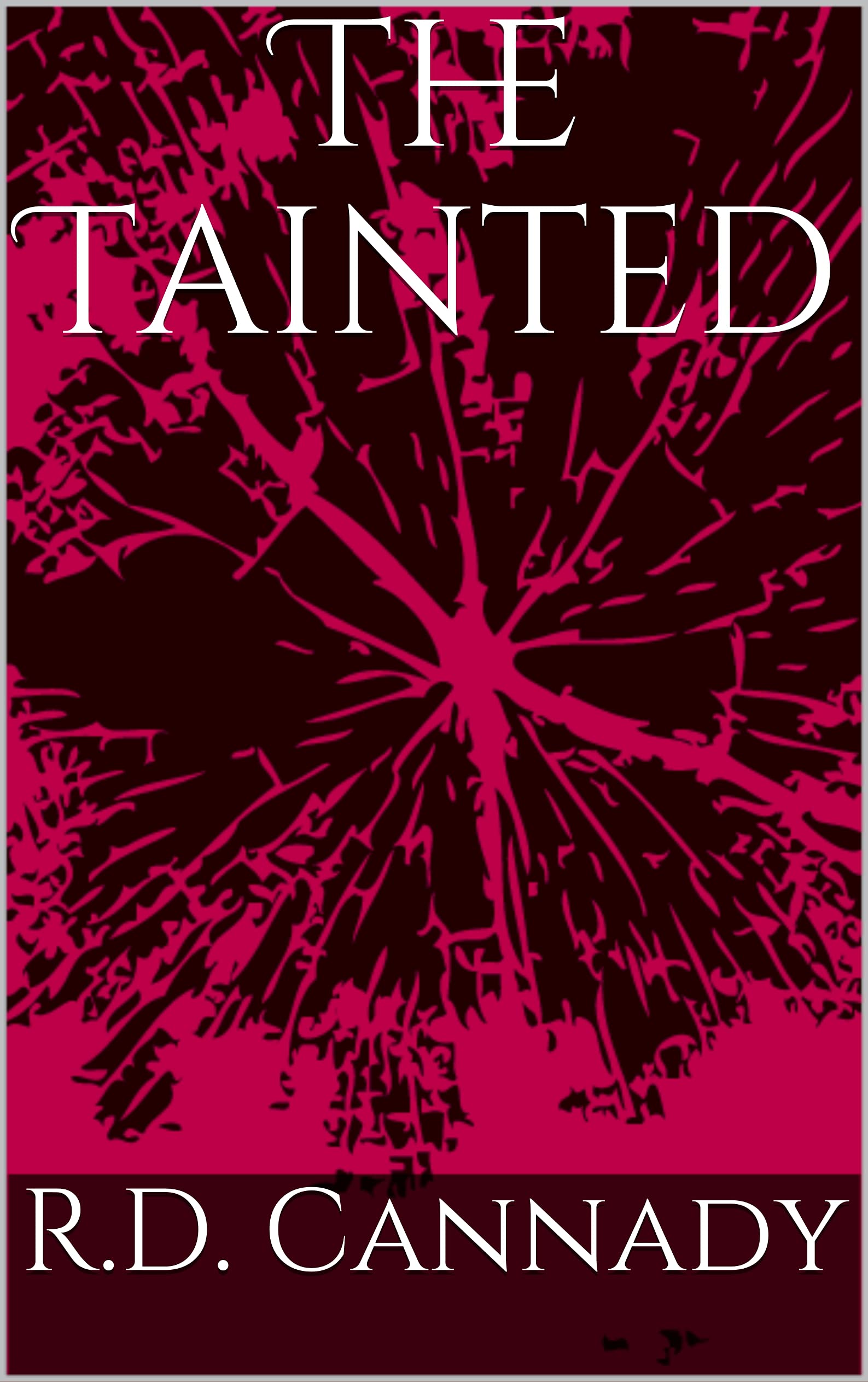 The Tainted (The Tainted Series Book 1) by R.D. Cannady | Goodreads