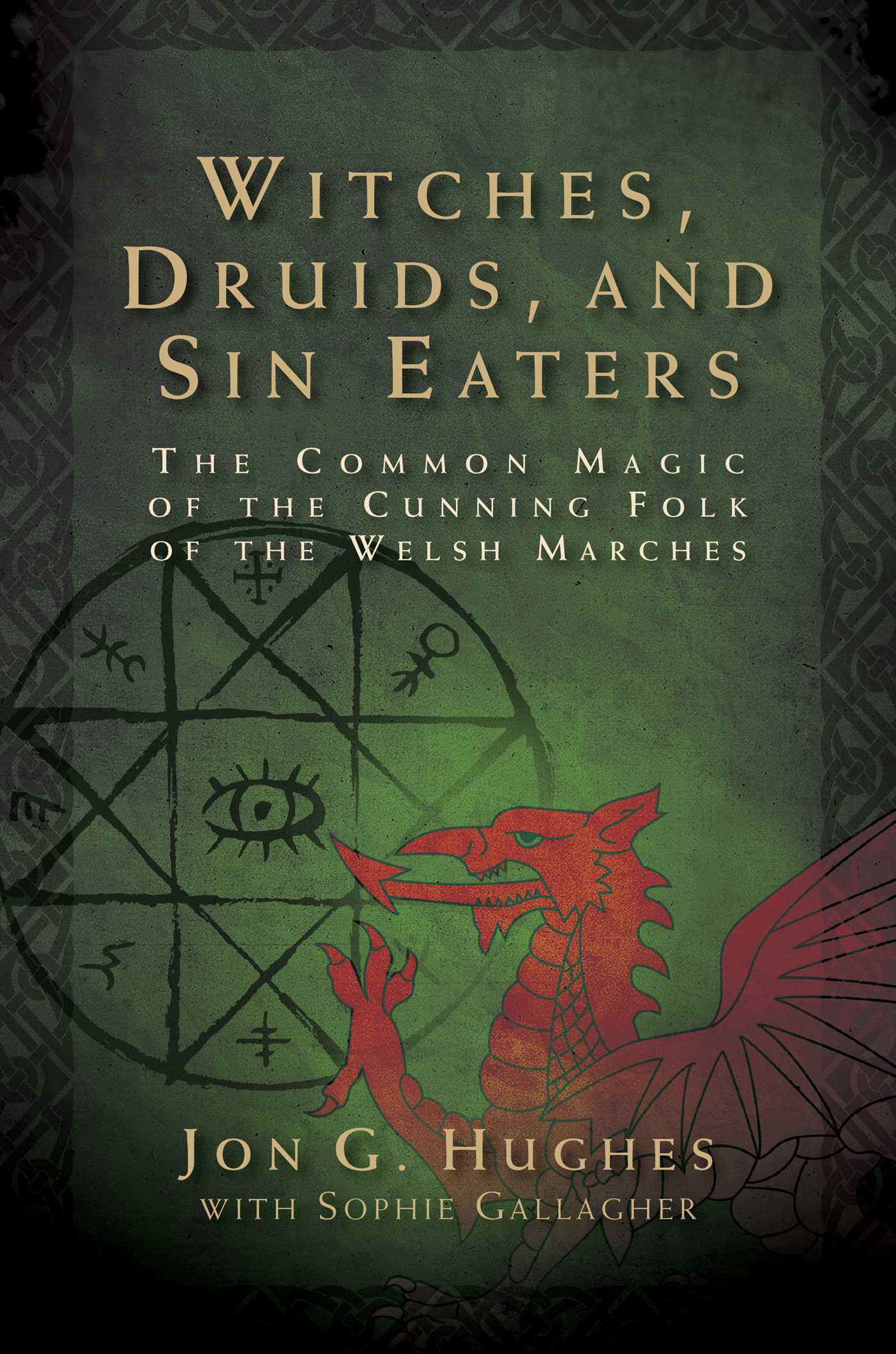 Witches, Druids, and Sin Eaters: The Common Magic of the Cunning Folk ...