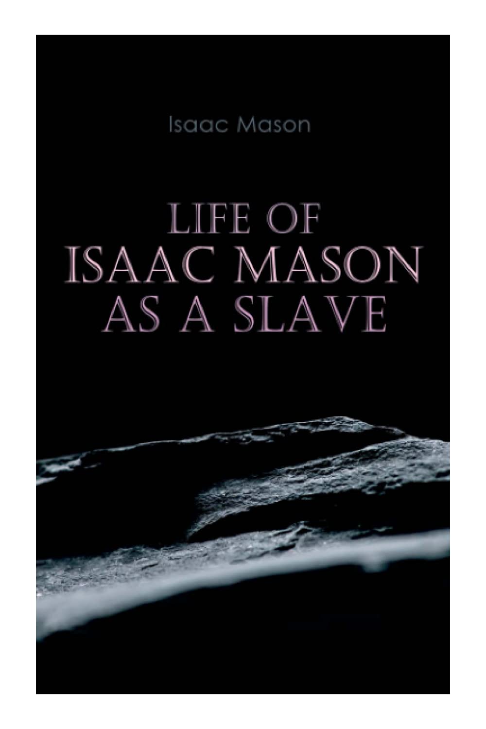 Life of Isaac Mason as a Slave: Autobiography of a Fugitive Slave by ...