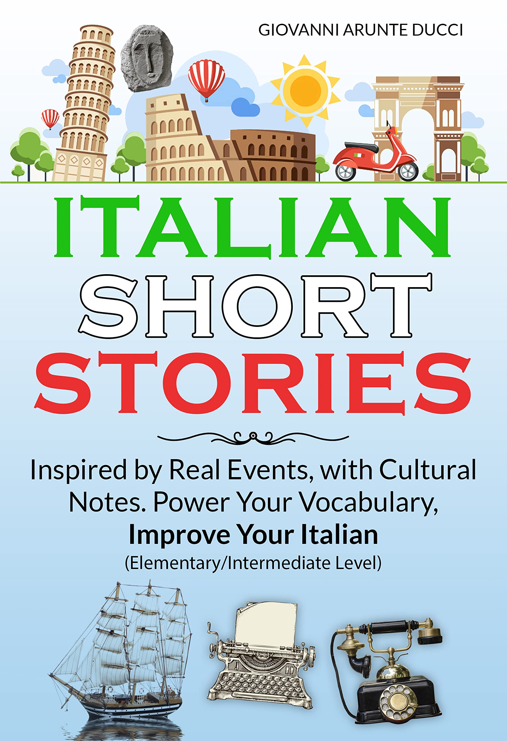 ITALIAN SHORT STORIES: Inspired by Real Events, with Cultural Notes ...