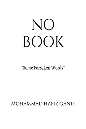 No Book: Some Forsaken Words by Mohammad Hafiz Ganie | Goodreads