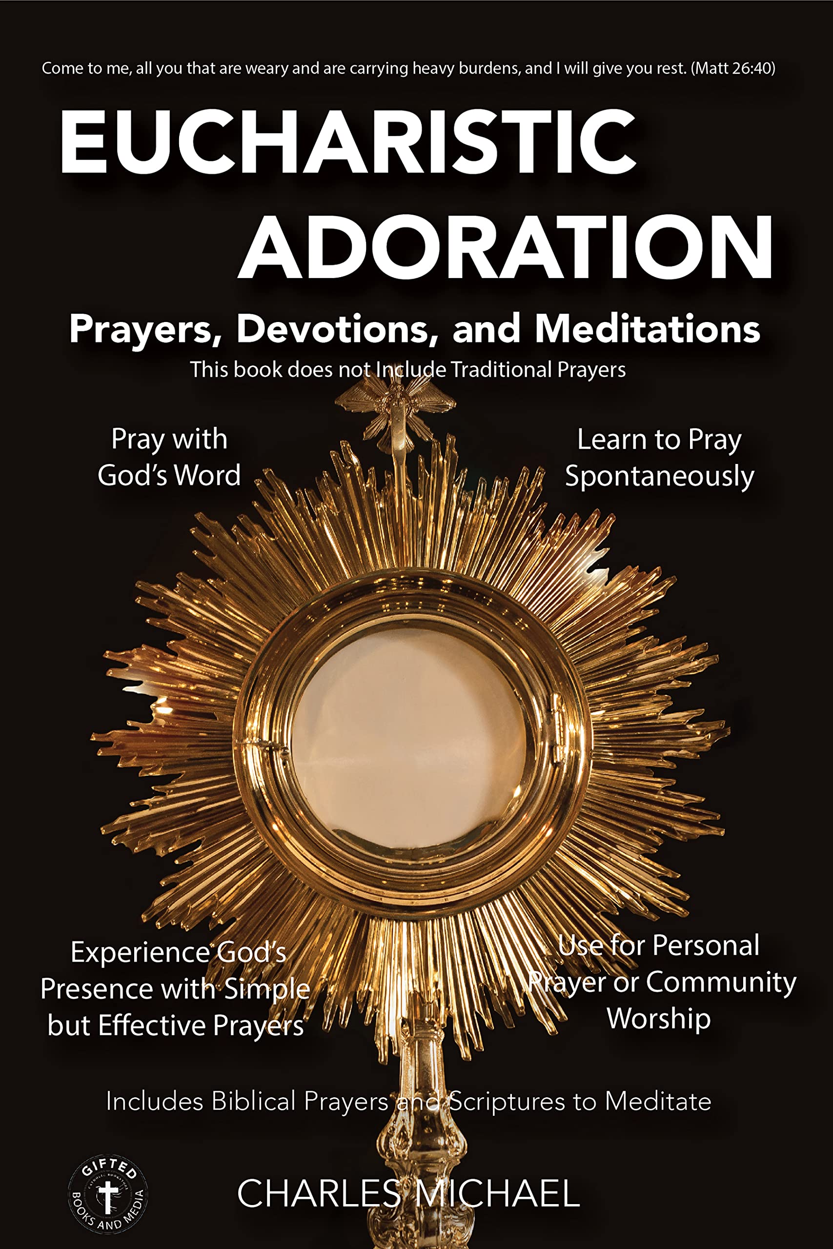 Eucharistic Adoration: Prayers, Devotions, and meditations by Charles ...