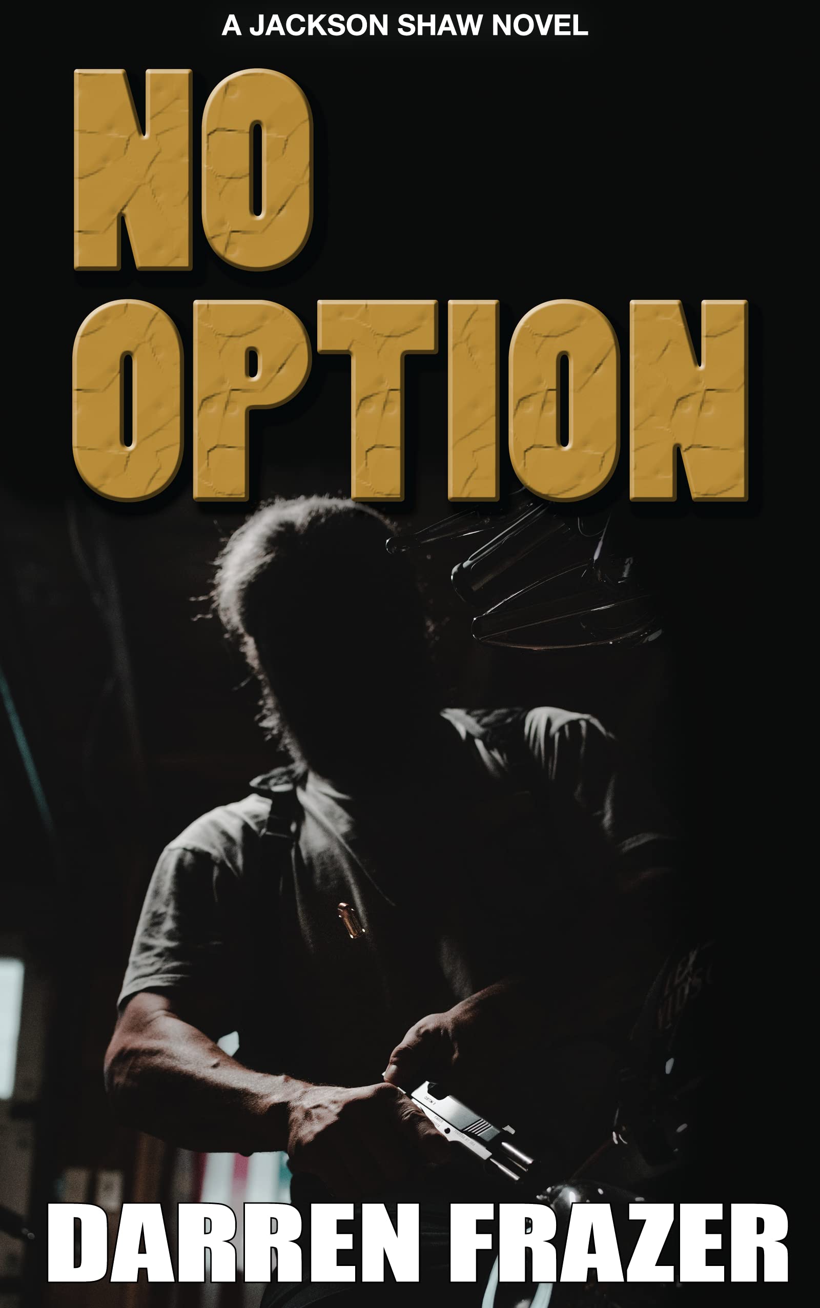 No Option: A Jackson Shaw Novel by Darren Frazer | Goodreads