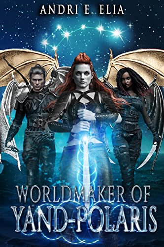 Worldmaker of Yand - Polaris by Andri E. Elia | Goodreads