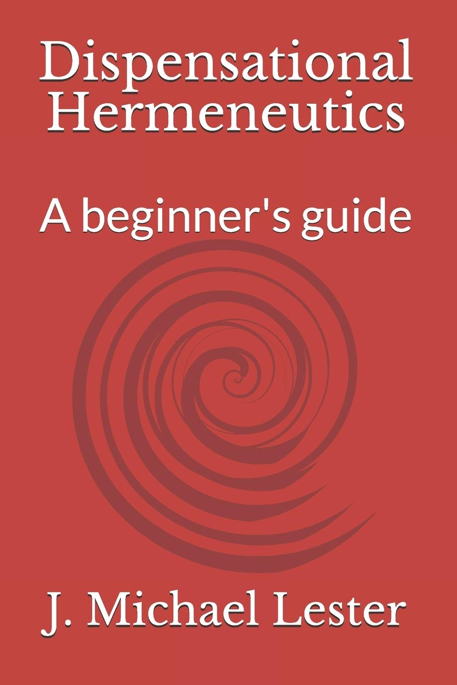 Dispensational Hermeneutics: a beginner's guide to bible interpretation ...