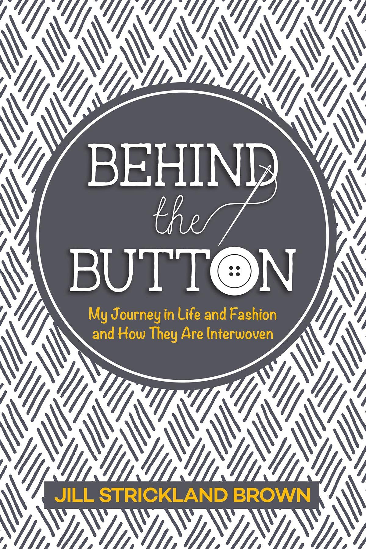 Behind the Button by Strickland Brown, Jill | Goodreads