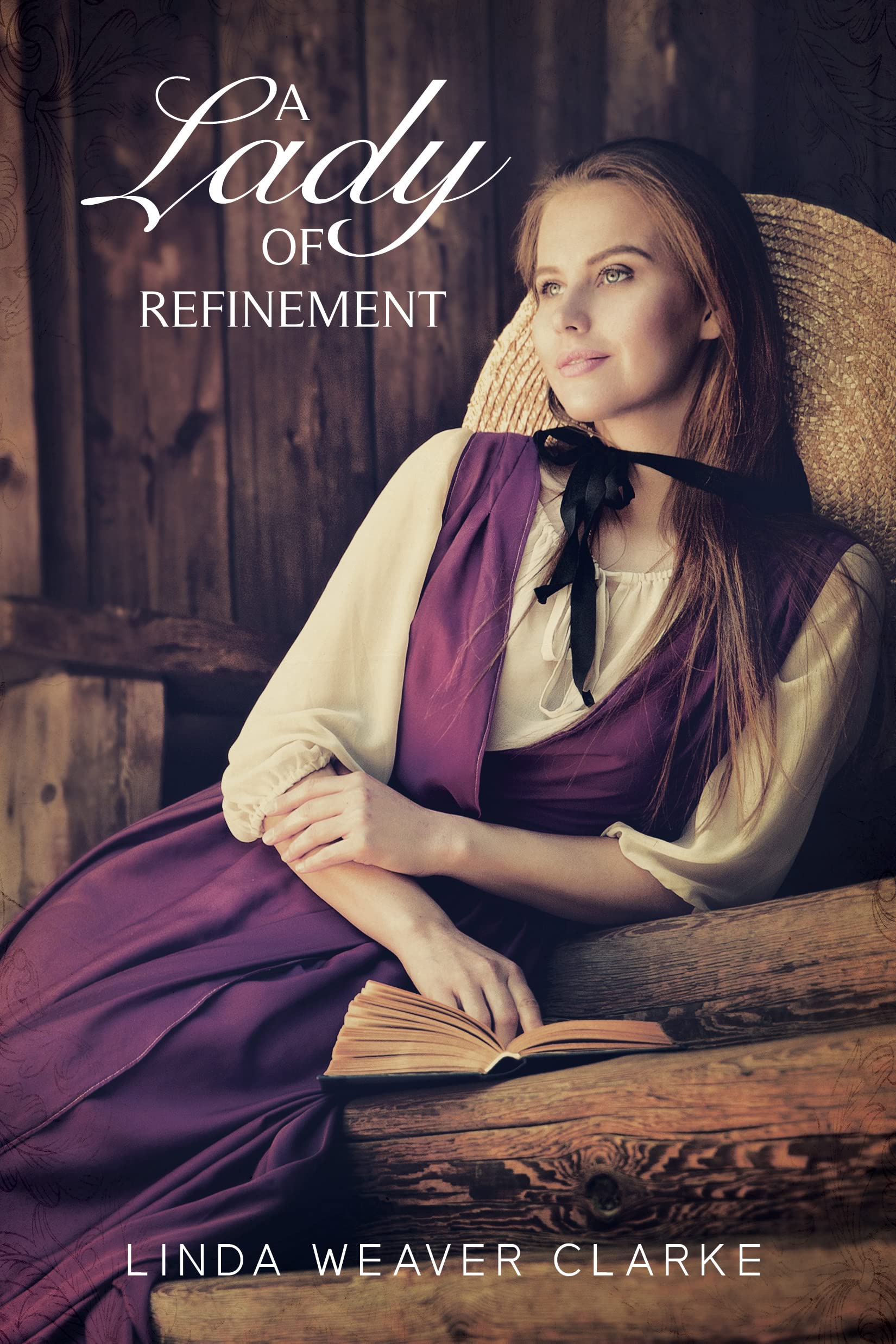 A Lady of Refinement (Women of Courage) by Linda Weaver Clarke | Goodreads