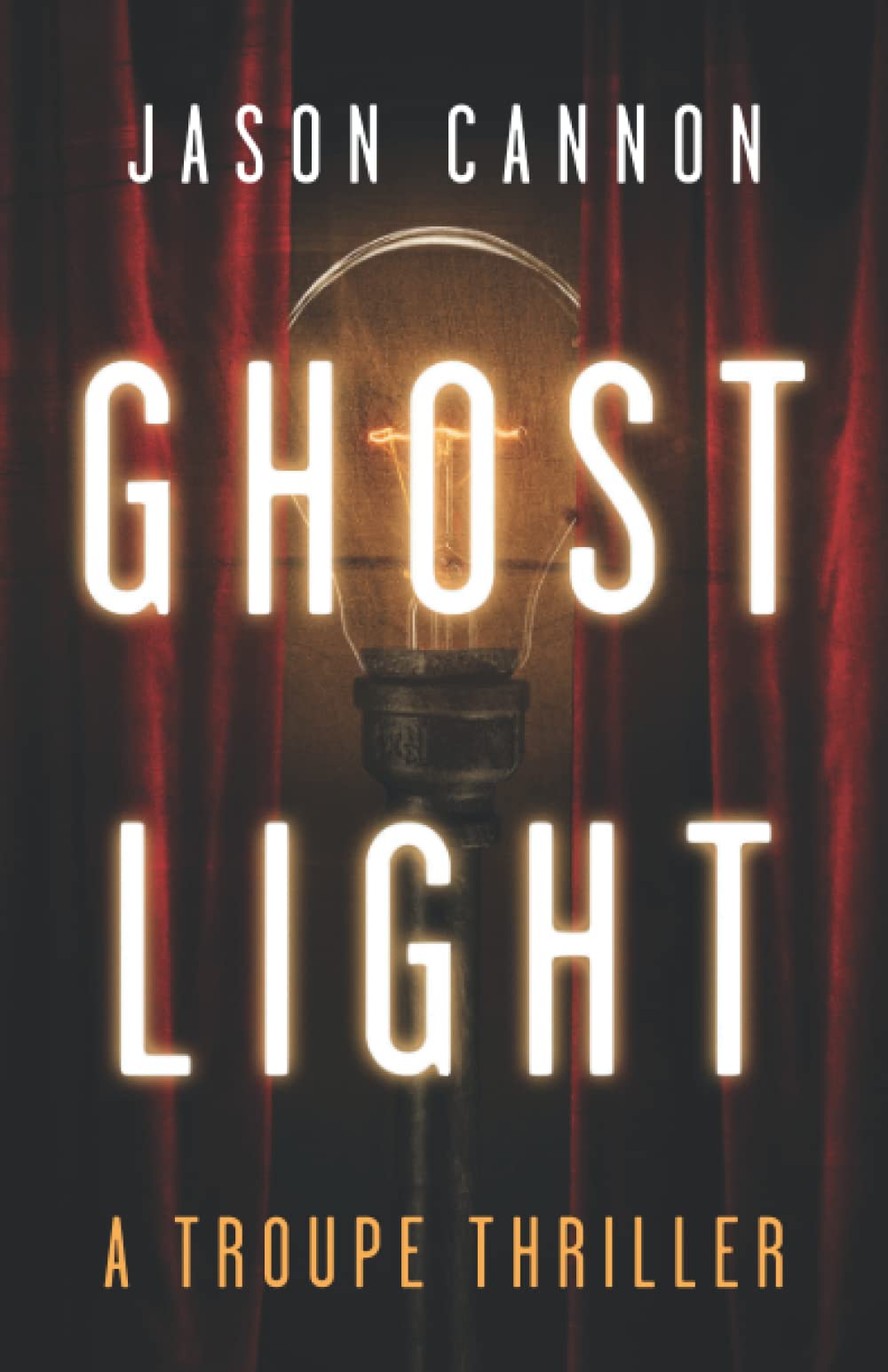 Ghost Light: A Troupe Thriller (The TROUPE Series) by Jason Cannon ...