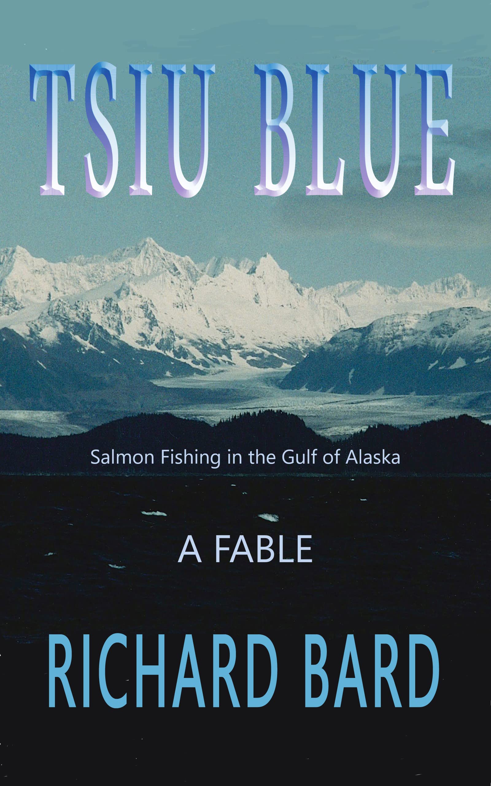 Tsiu Blue: Salmon Fishing in the Gulf of Alaska by Richard Bard | Goodreads