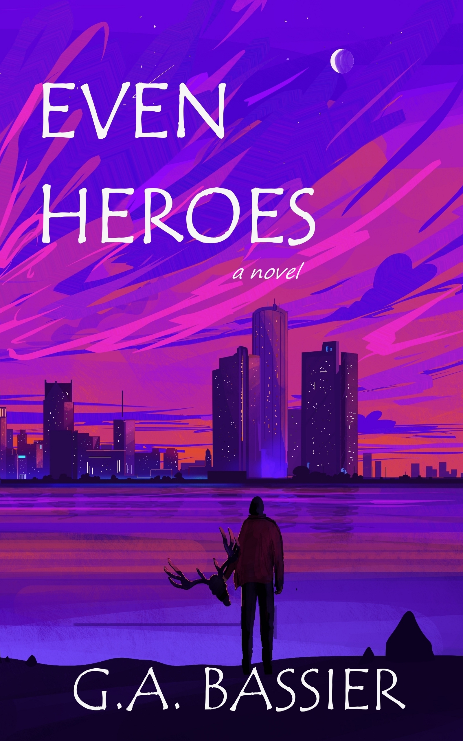 Even Heroes by G.A. Bassier | Goodreads