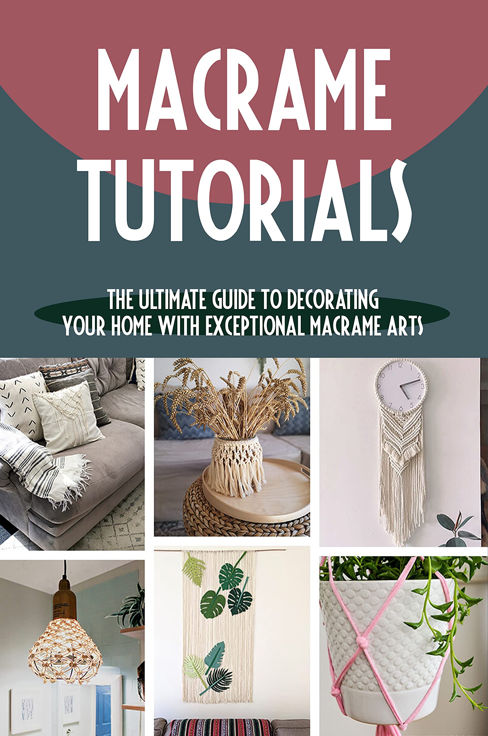 Macrame Tutorials: The Ultimate Guide To Decorating Your Home With ...