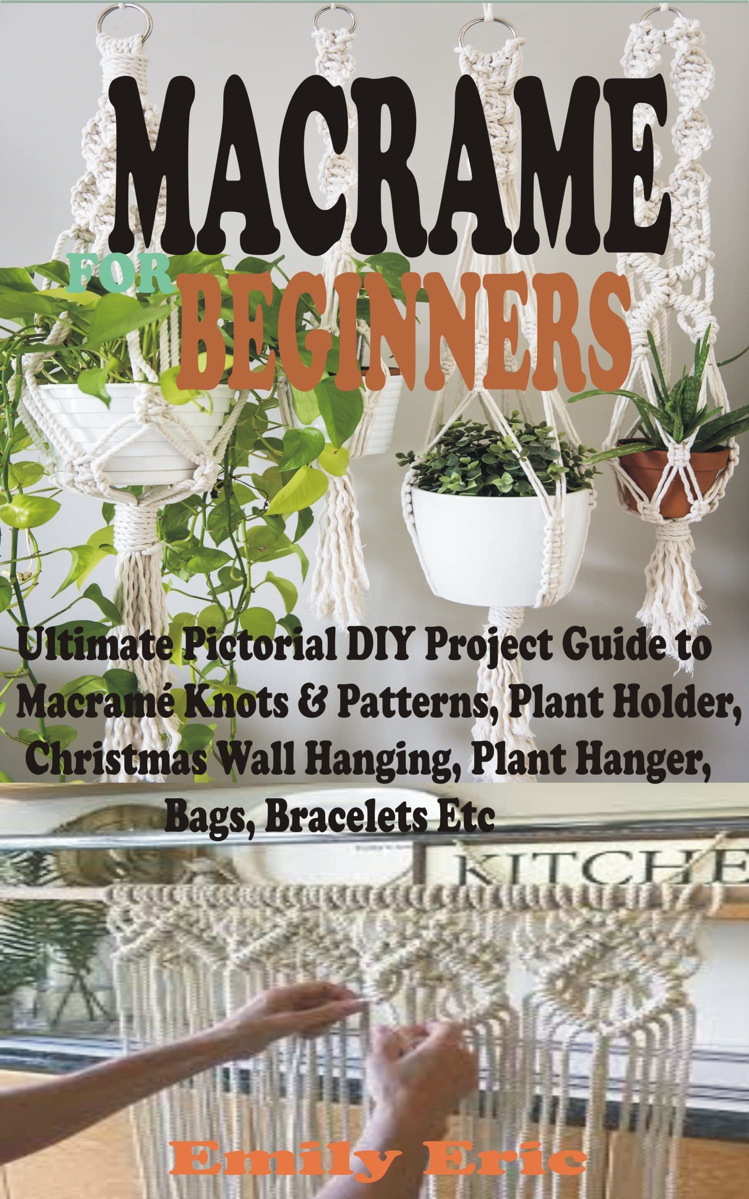 MACRAME FOR BEGINNERS: Ultimate Pictorial DIY Project Guide to Macramé ...
