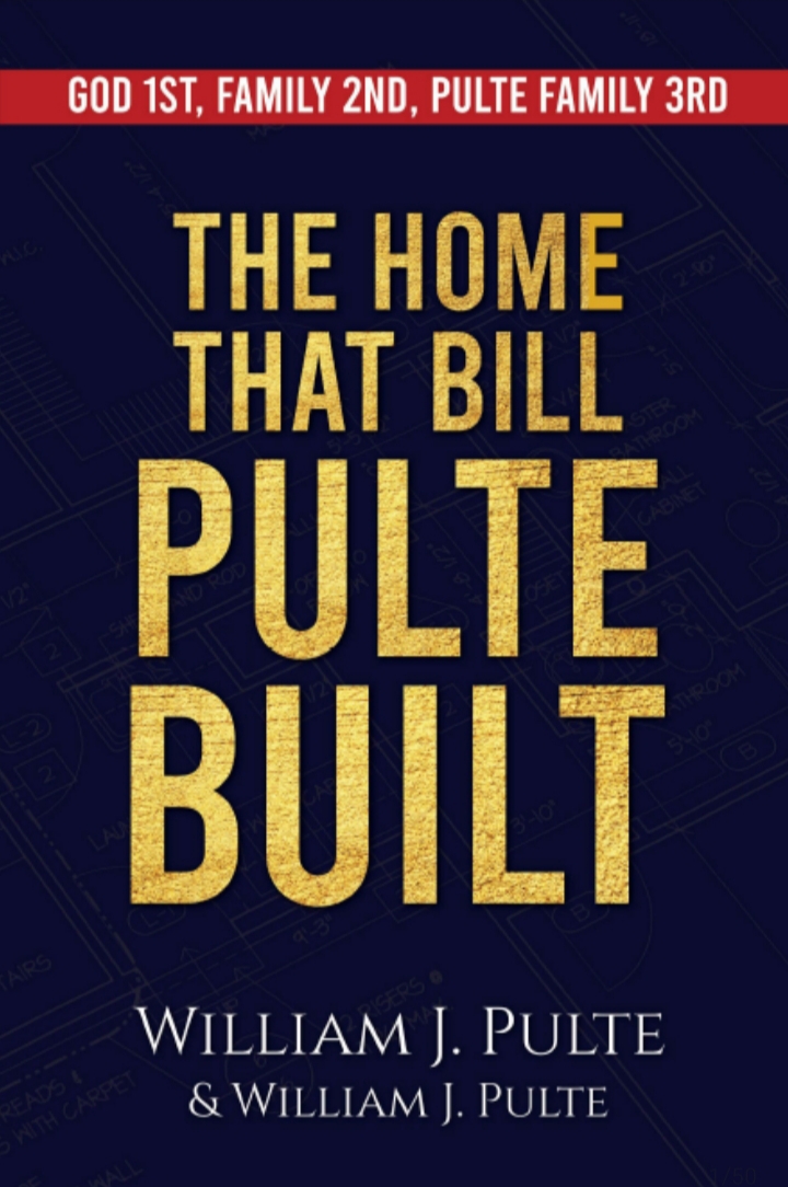 The Home That Bill Pulte Built by William J. Pulte | Goodreads