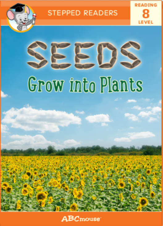 Seeds Grow Into Plants (Stepped Readers 8) by Age of Learning | Goodreads
